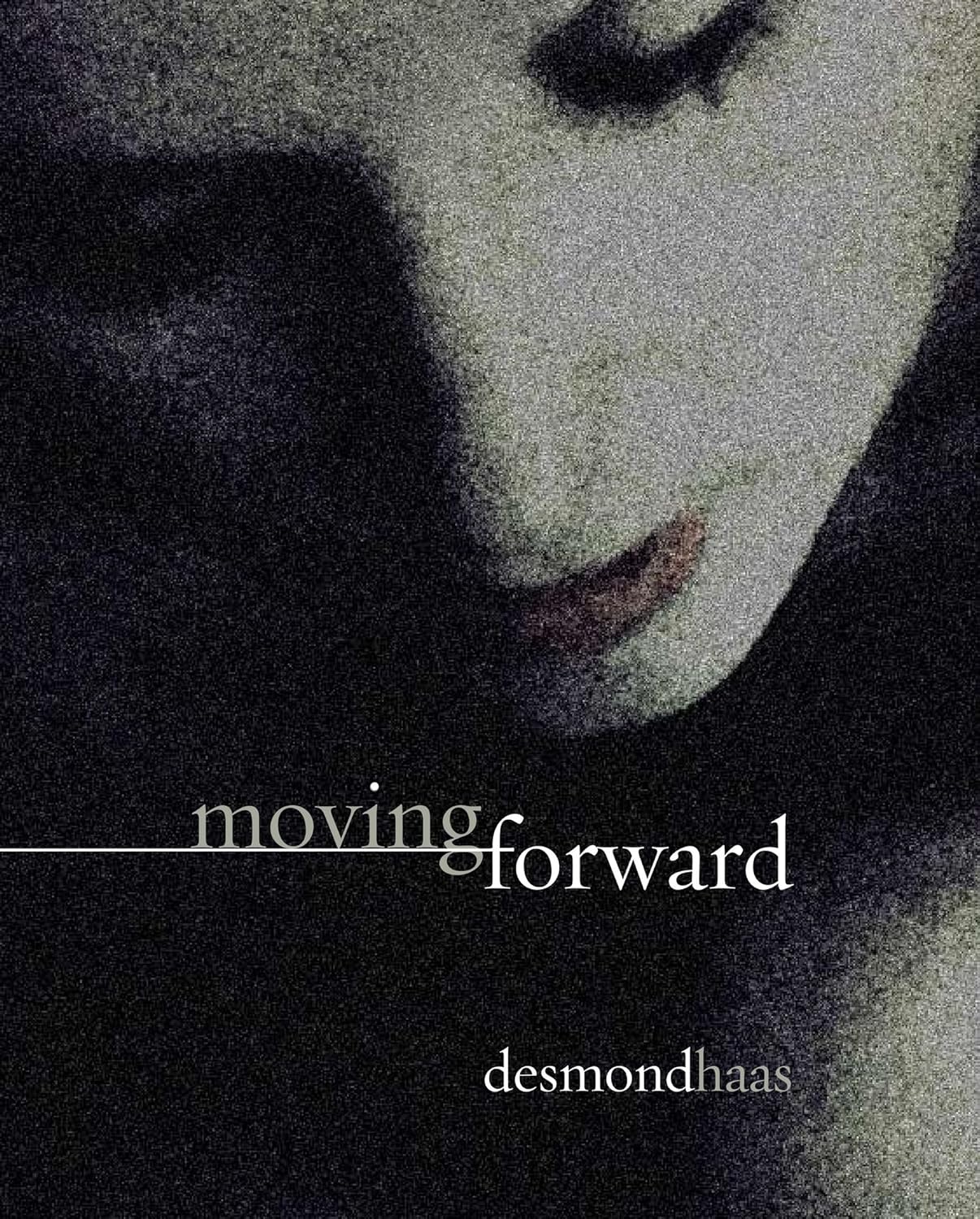 Moving Forward - Kindle edition by Haas, Desmond. Literature & Fiction ...