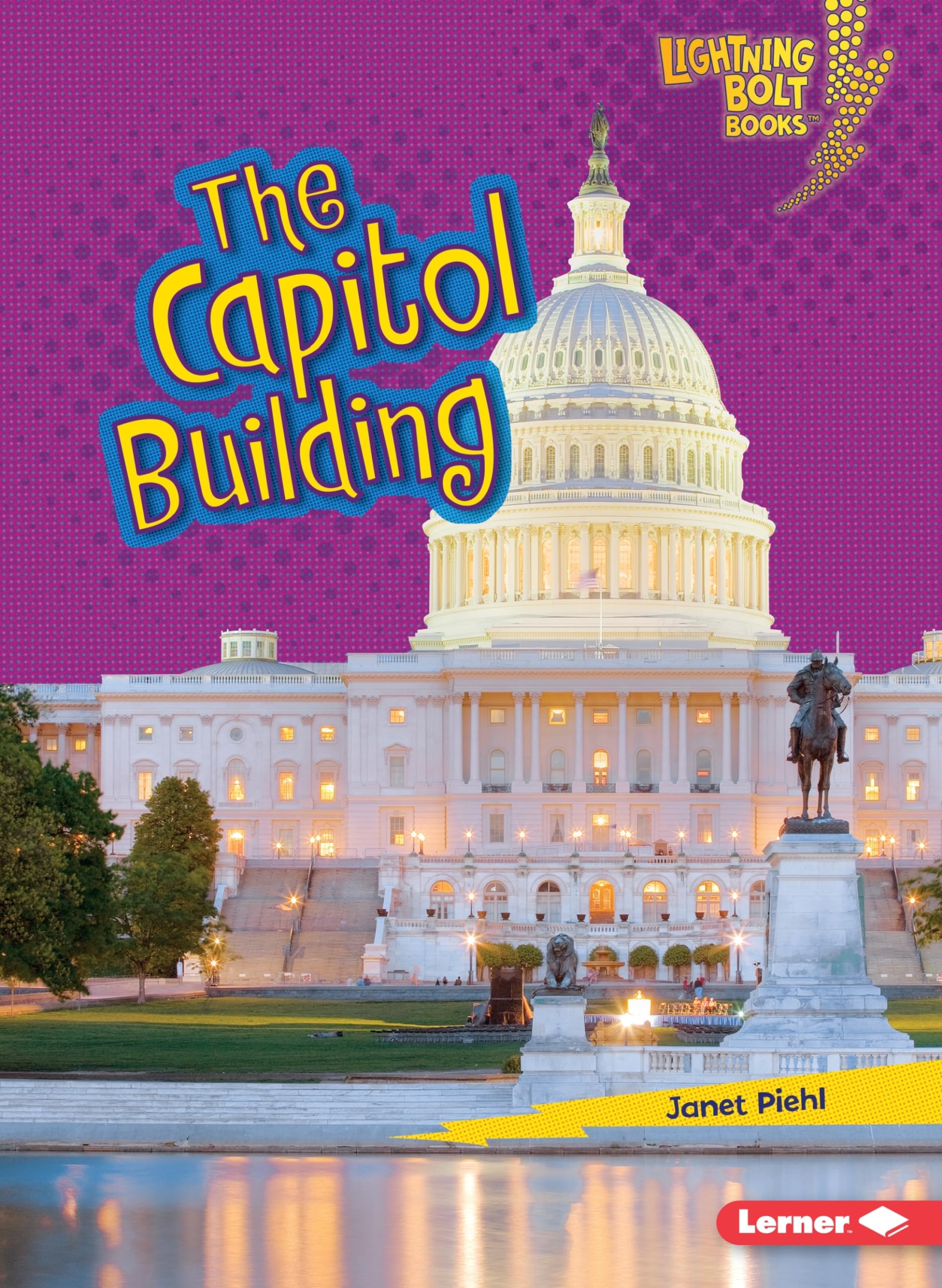 The Capitol Building (Lightning Bolt Books ® ― Famous Places): Piehl ...