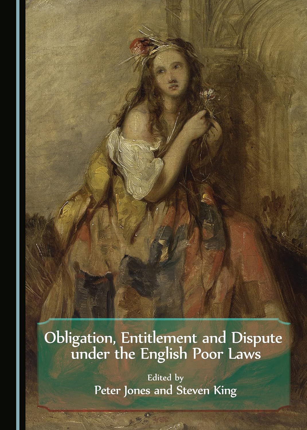 Obligation, Entitlement and Dispute under the English Poor Laws: Peter ...