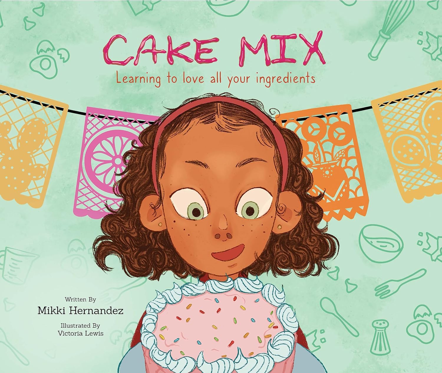 Cake Mix: Learning to love all your ingredients: Hernandez, Mikki ...