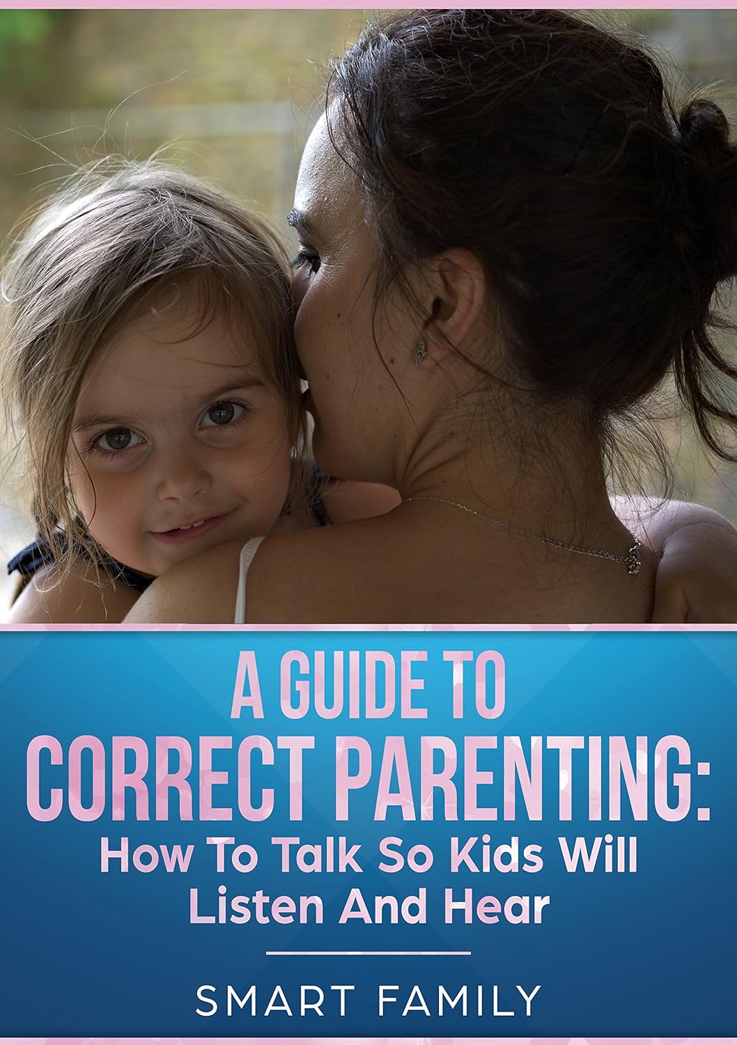 Amazon.com: A GUIDE TO CORRECT PARENTING: How To Talk So Kids Will ...