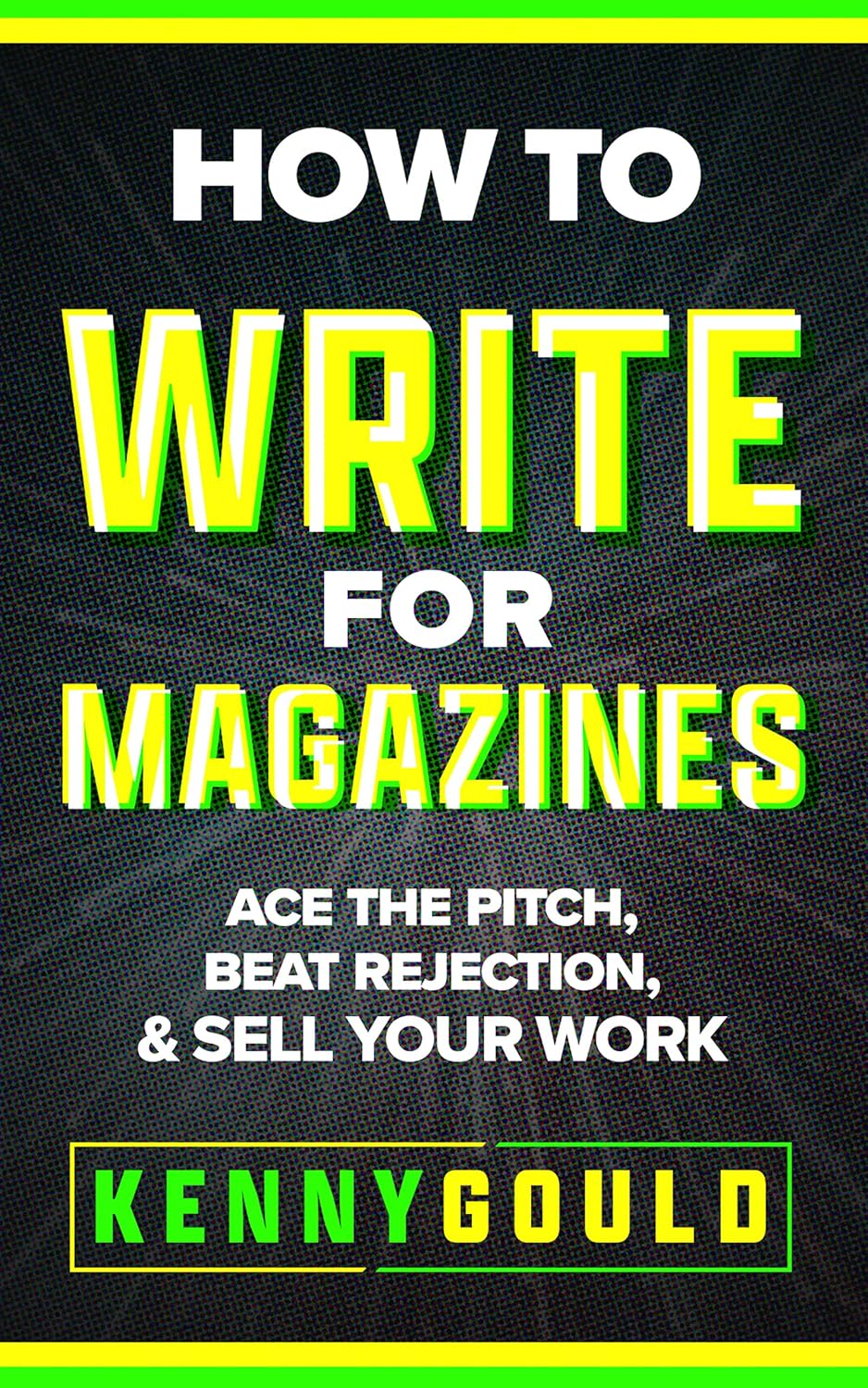 Amazon.com: How to Write for Magazines: Ace the Pitch, Beat Rejection ...