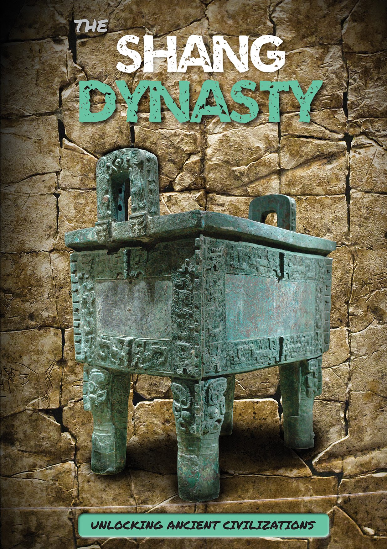 The Shang Dynasty (Unlocking Ancient Civilizations): Cottrell, George ...