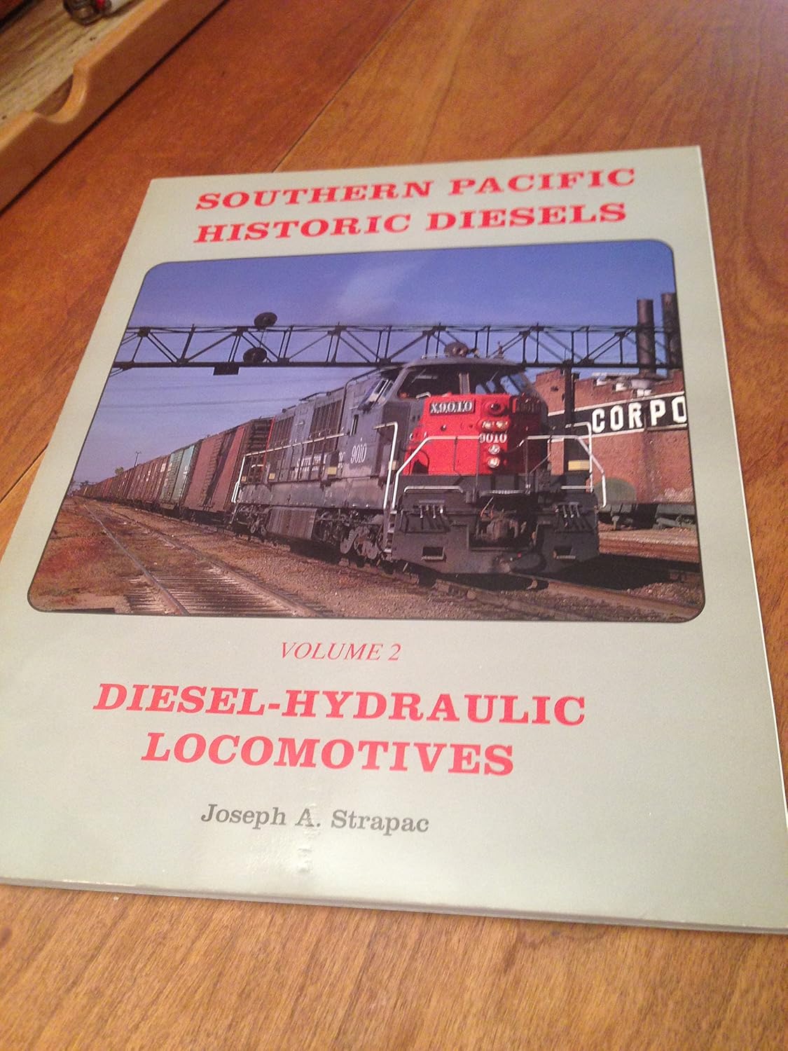 Southern Pacific Historic Diesels Volume 2: Diesel-Hydraulic Locomotives: Joseph A. Strapac ...