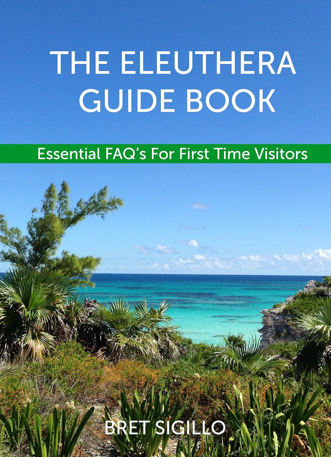 Amazon.com: The Eleuthera Guide Book: Essential FAQs For First Time ...