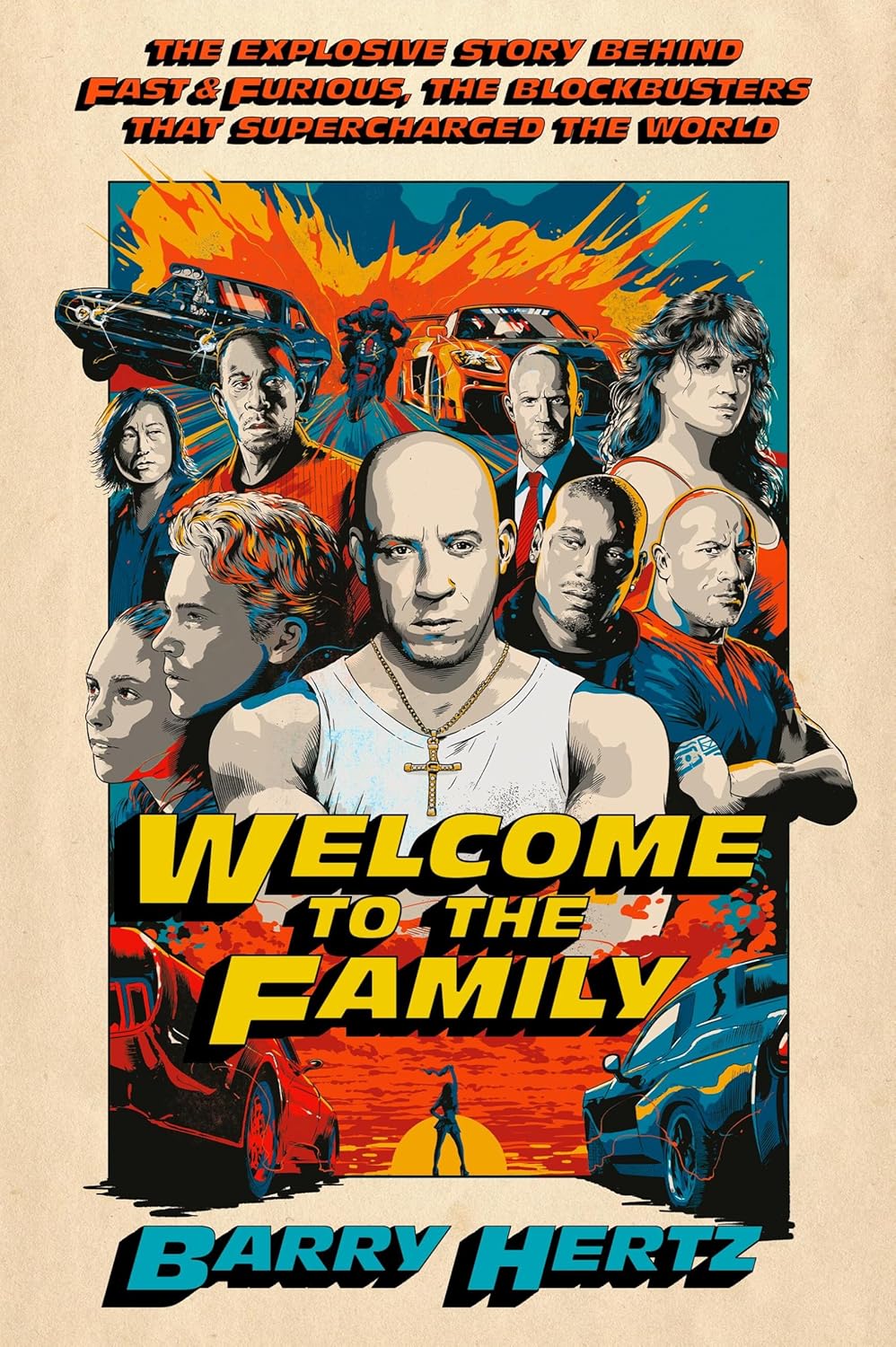Welcome to the Family: The Explosive Story Behind Fast & Furious, the ...