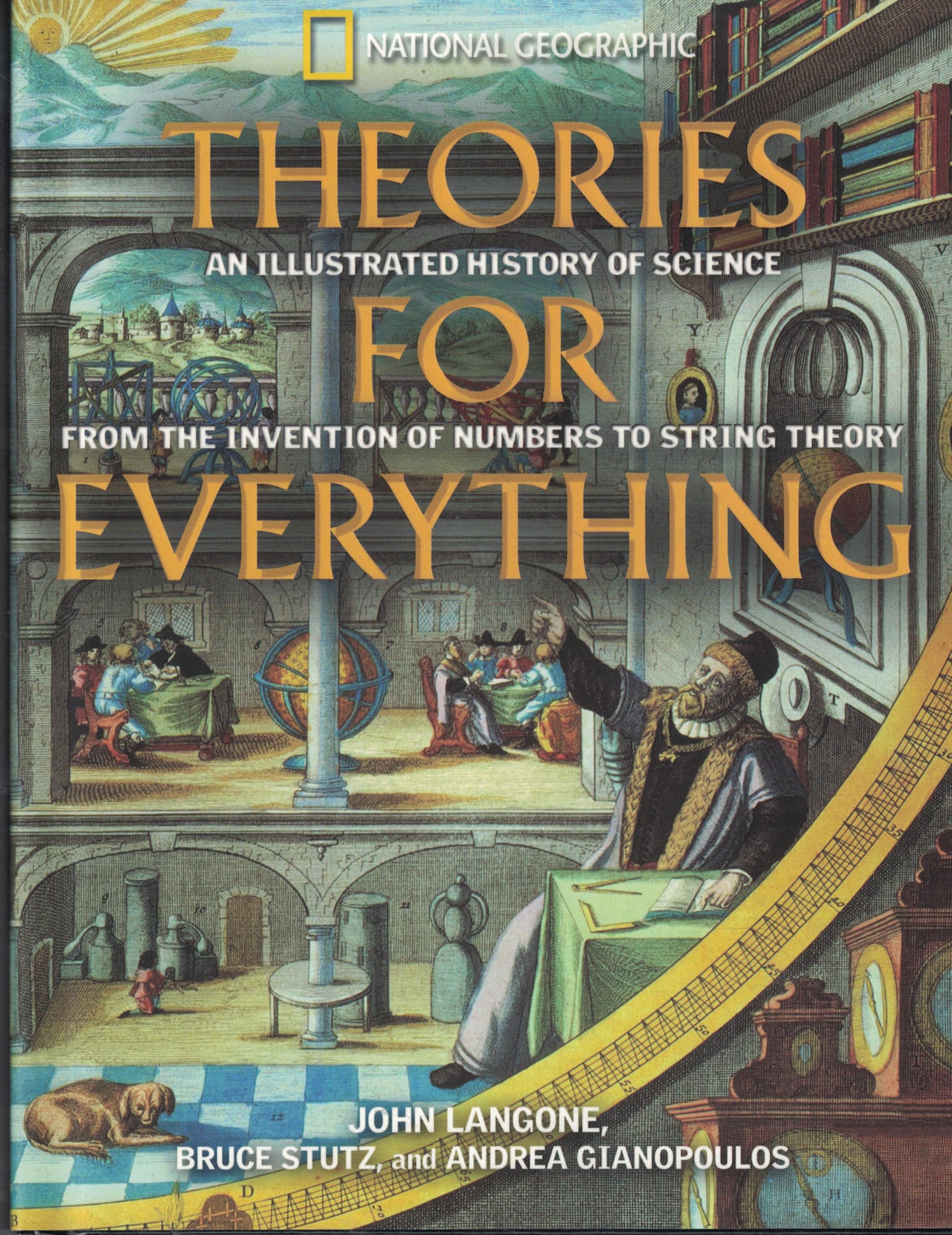 Theories for Everything: An Illustrated History of Science: Langone ...