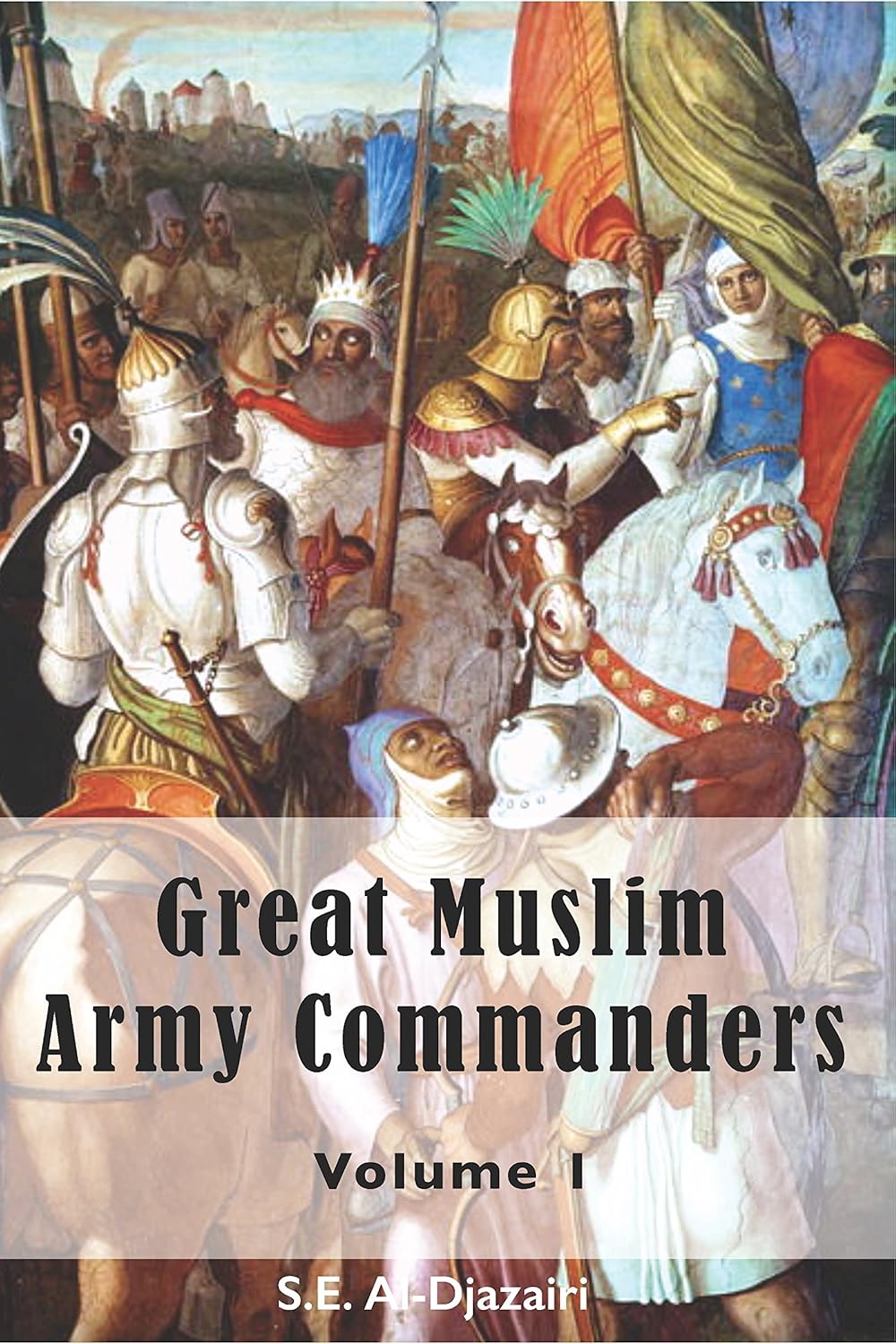 Amazon.com: GREAT MUSLIM ARMY COMMANDERS, vol 1 eBook : Al Djazairi, S ...