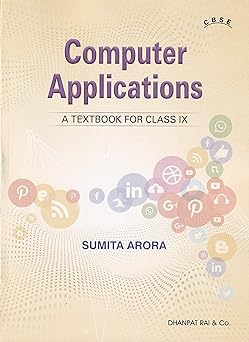 Computer Applications A Textbook For Class 9 - CBSE - by Sumita Arora ...