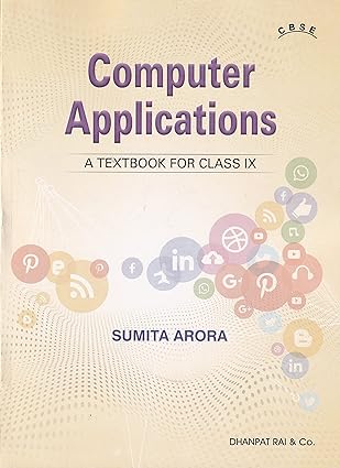 Computer Applications A Textbook For Class 9 - CBSE - by Sumita Arora (2024-25 Examination ...