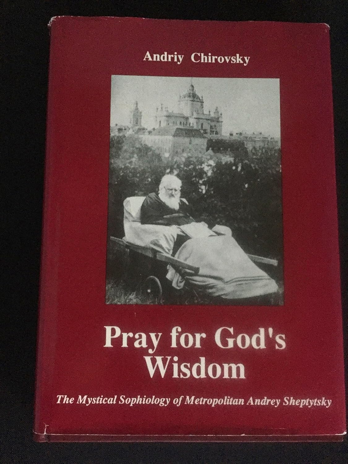 Pray for God's Wisdom: The Mystical Sophiology of Metropolitan Andrey ...