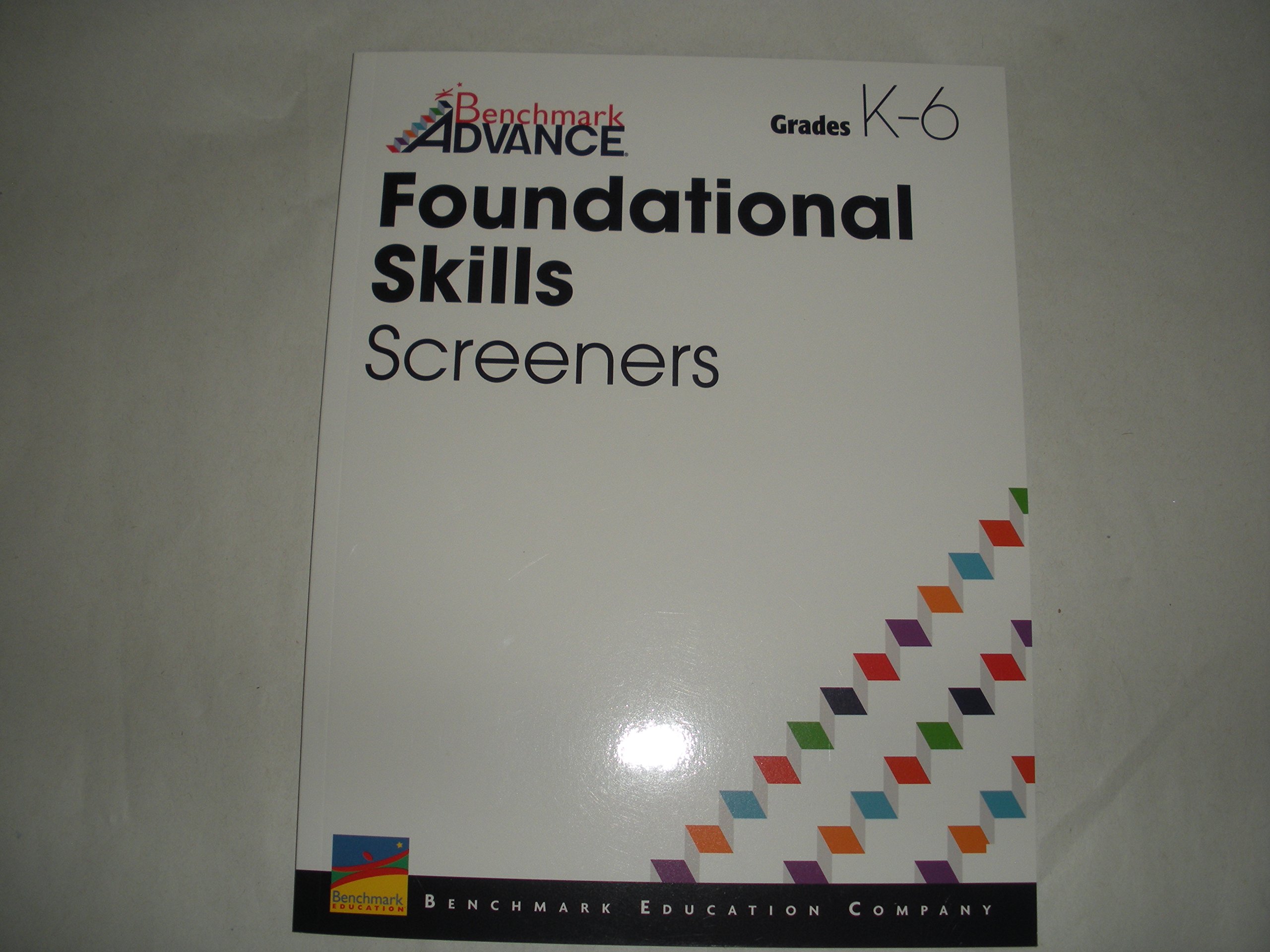 Benchmark Advance Foundational Skills Screeners (Grades K-6): Benchmark ...