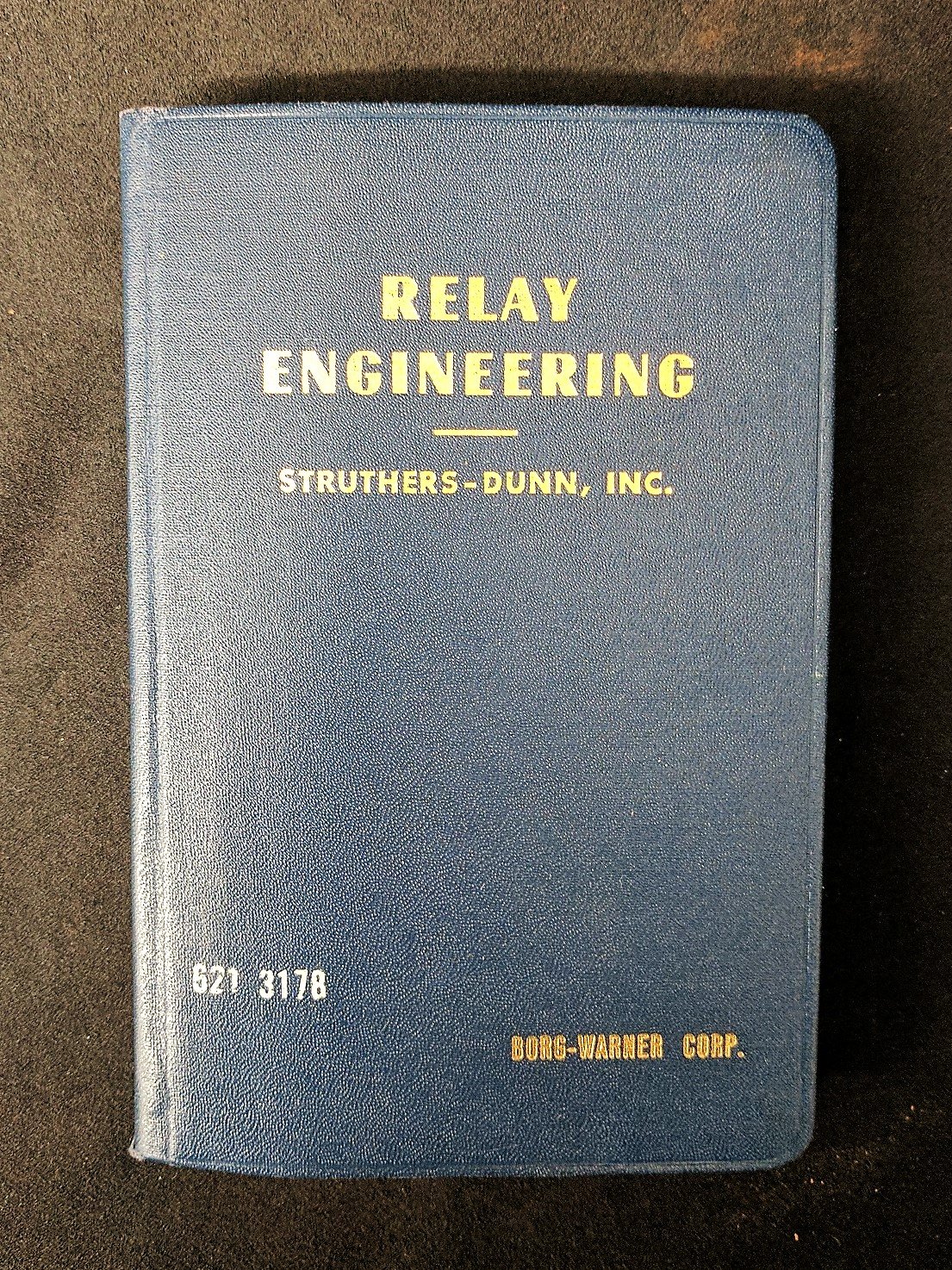 Relay Engineering: A Reference Book to Guide Engineers and Others in ...