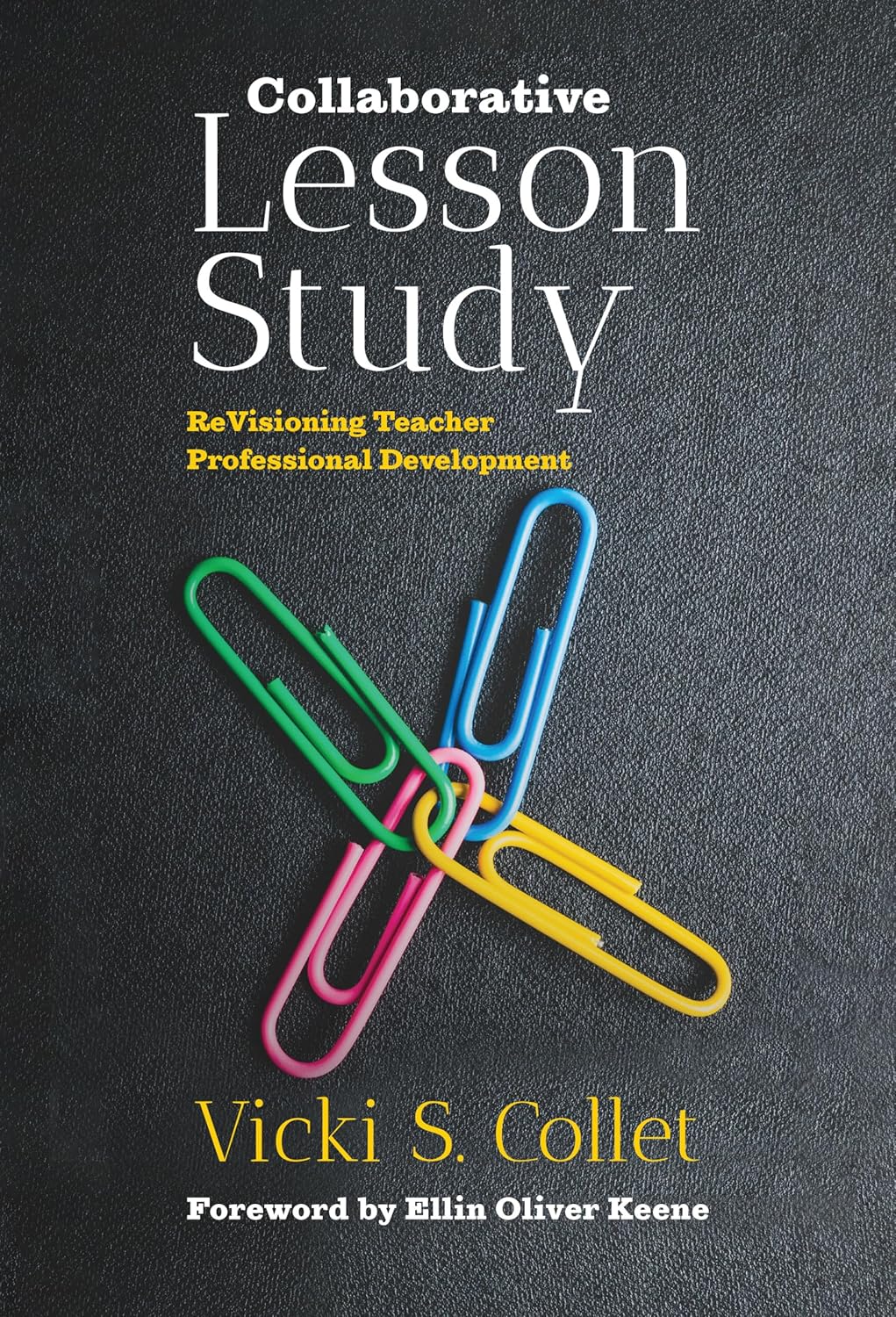 Collaborative Lesson Study: ReVisioning Teacher Professional ...
