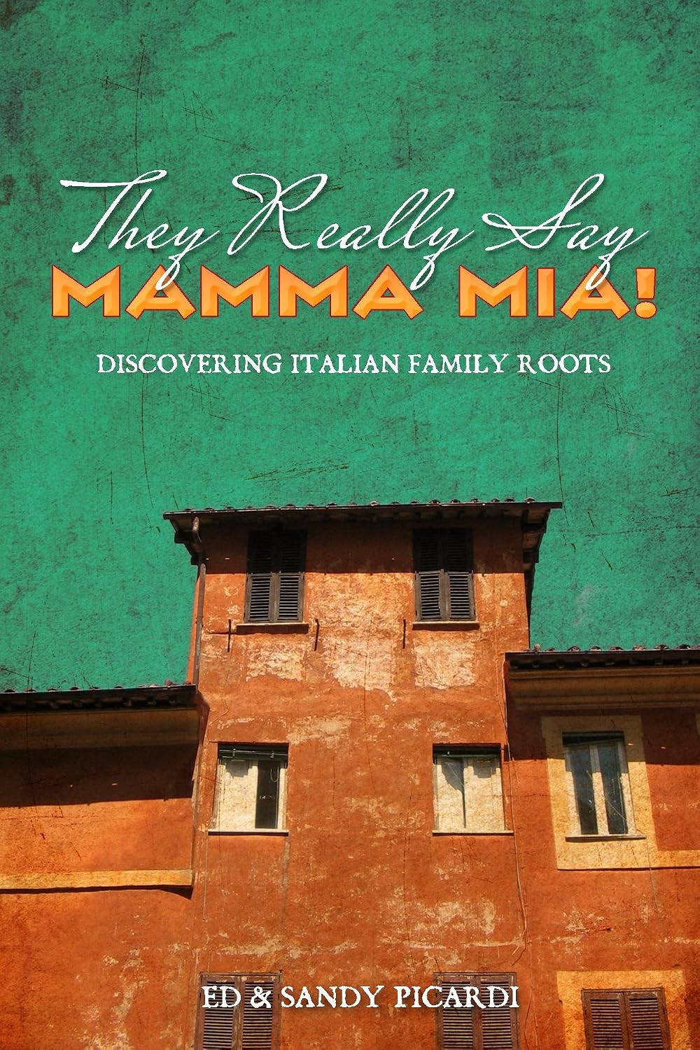 Amazon.com: They Really Say Mamma Mia!: Discovering Italian Family ...