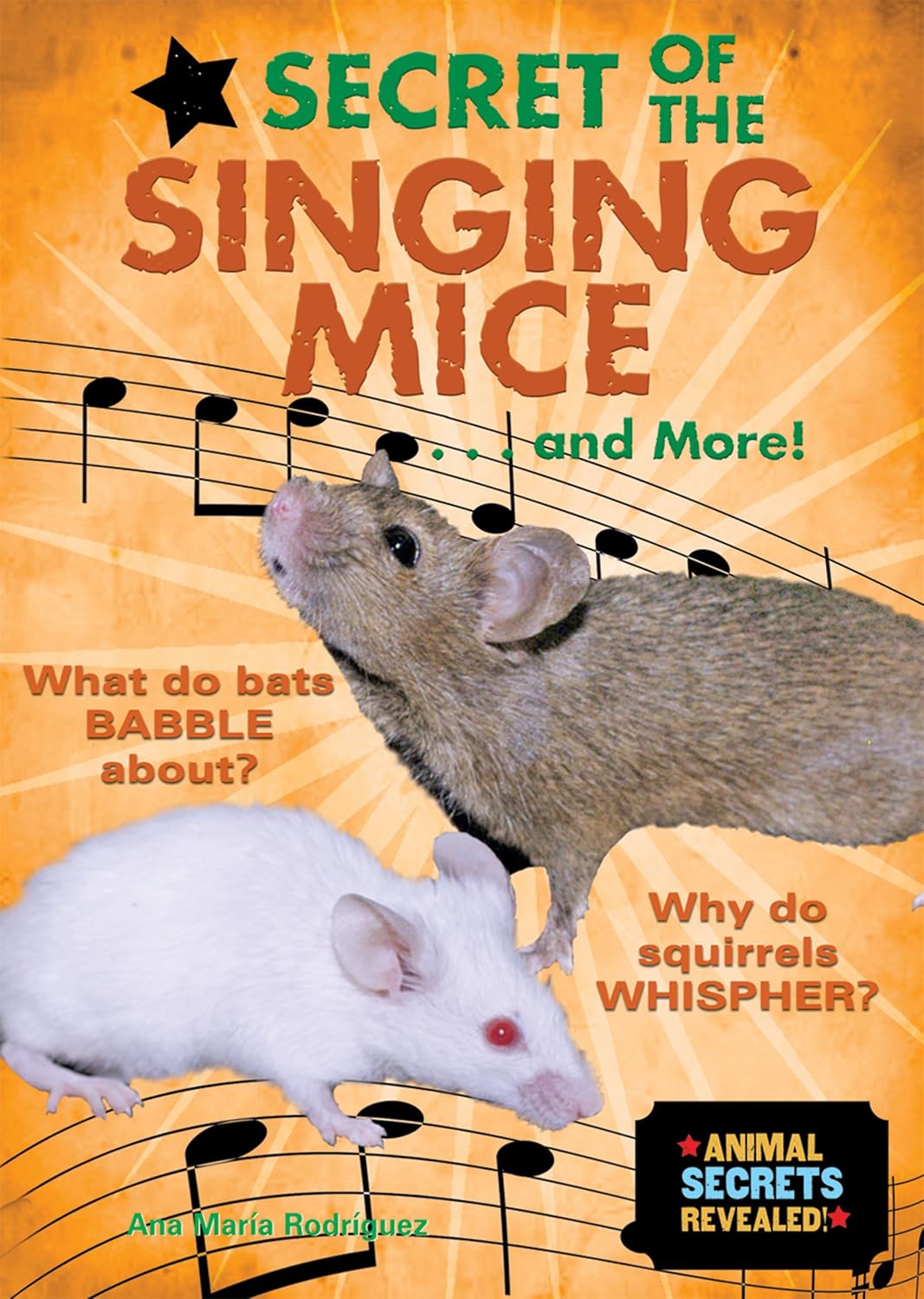 Secret of the Singing Mice . . . and More! (Animal Secrets Revealed ...