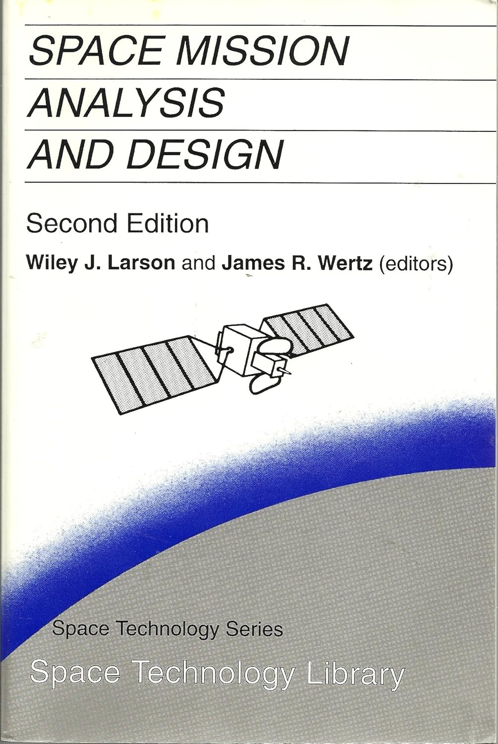 Space Mission Analysis and Design (Space Technology Library): Larson, Wiley J., Wertz, James R ...