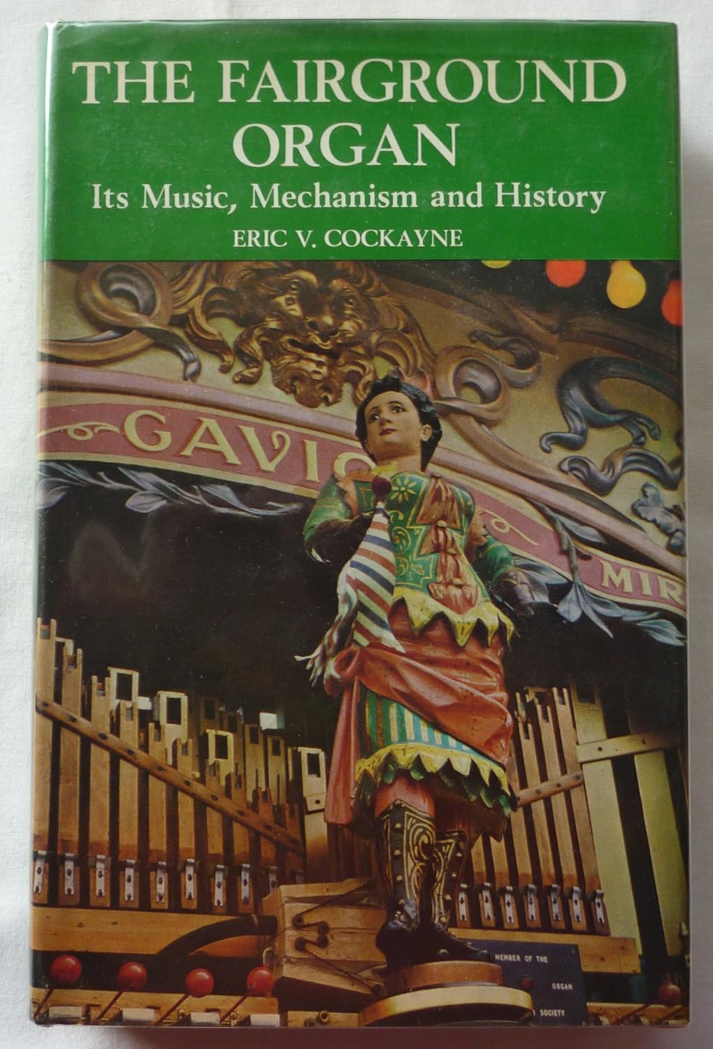 The Fairground Organ: Its Music, Mechanism and History: Cockayne, Eric ...