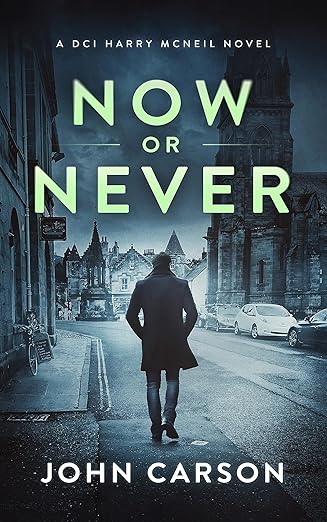 Now or Never: A DCI Harry McNeil novel (A DCI Harry McNeil Crime ...