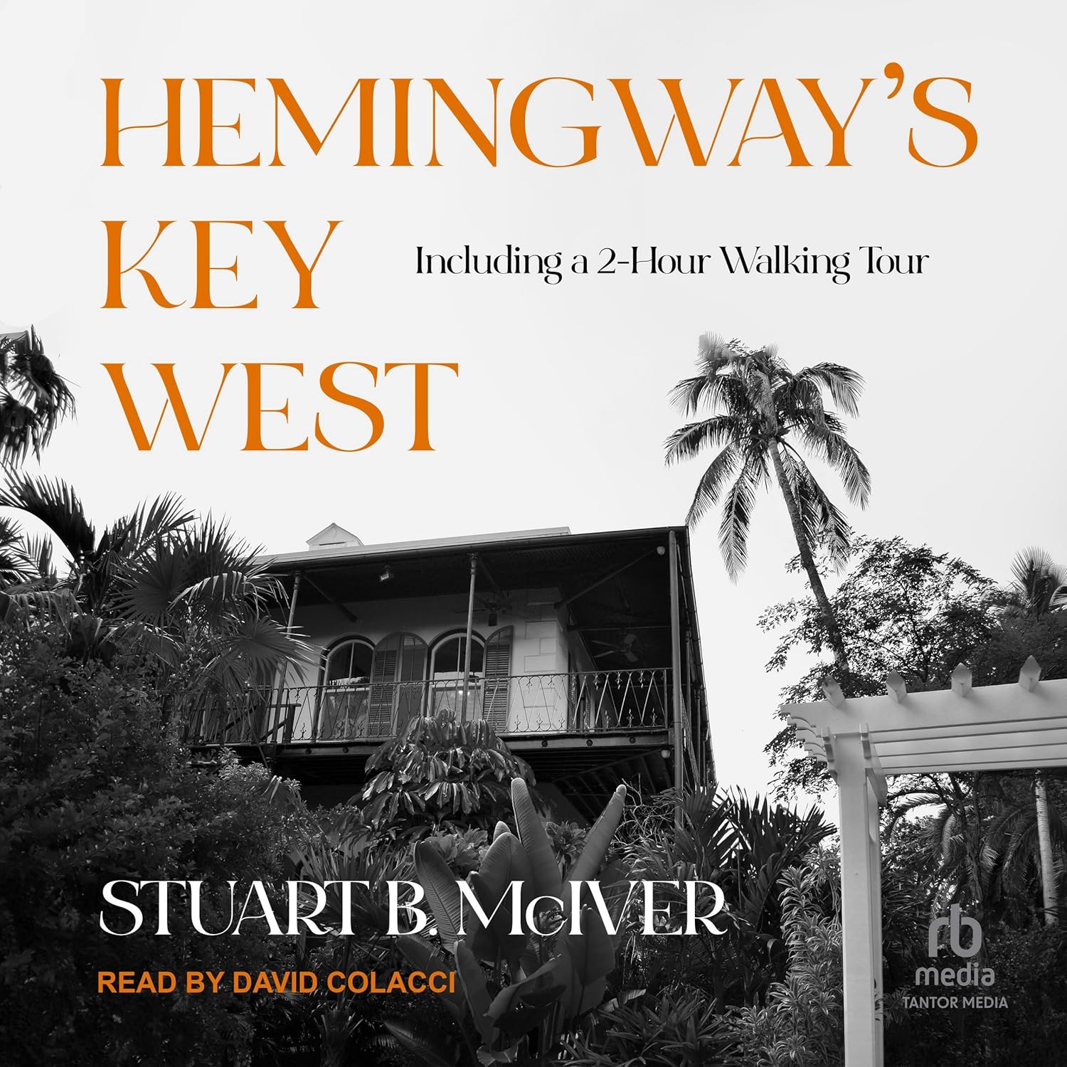 Hemingway's Key West: McIver, Stuart B., Colacci, David: 9798212422307 ...
