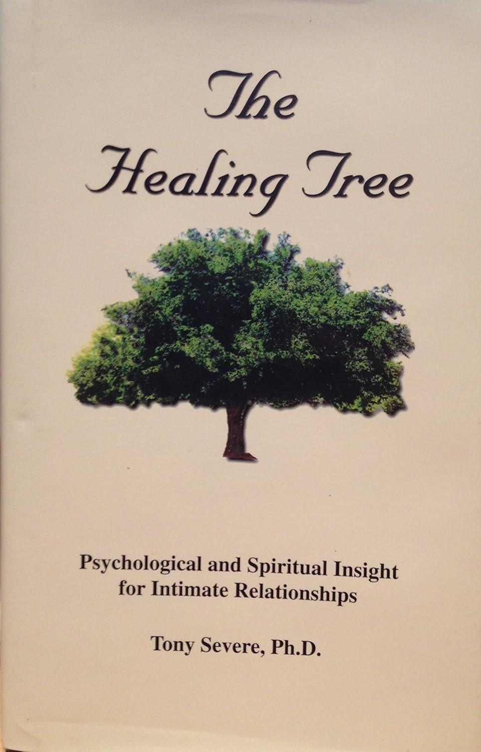 The healing tree: Psychological and spiritual insight for intimate ...