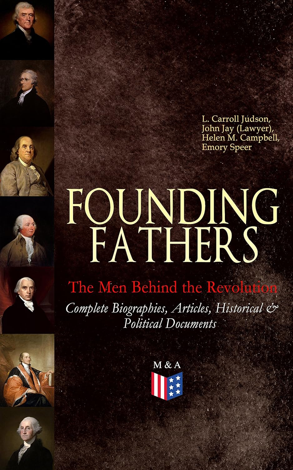 FOUNDING FATHERS – The Men Behind the Revolution: Complete Biographies ...