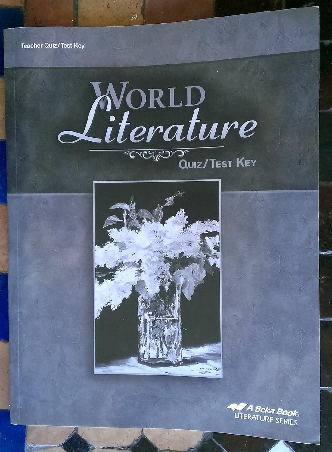 World Literature Teacher Quiz/test Key: A Beka Book: Amazon.com: Books