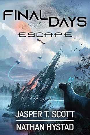 Amazon.com: Final Days: Escape eBook : Scott, Jasper T., Hystad, Nathan: Kindle Store