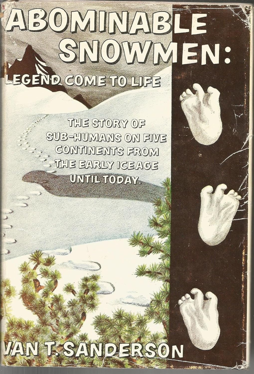 Abominable Snowmen: Legend Come to Life The Story of Sub-Humans on Five ...