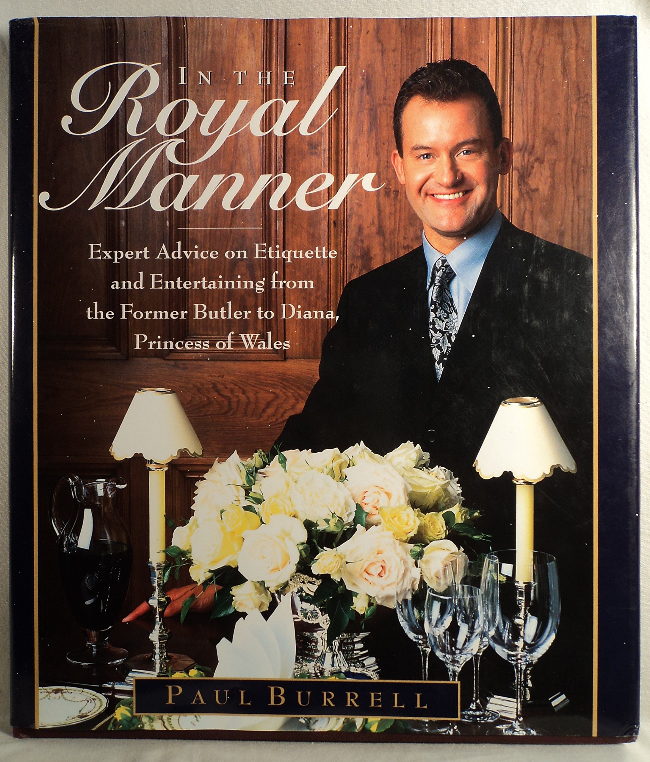 In the Royal Manner: Expert Advice on Etiquette and Entertaining from ...