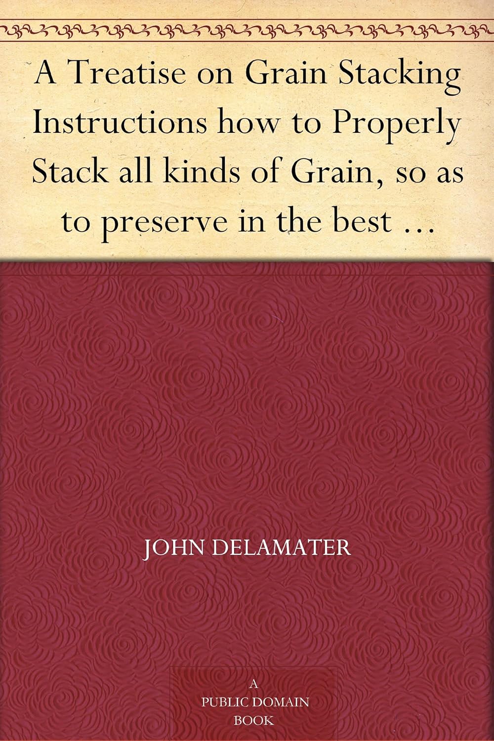 Amazon.com: A Treatise on Grain Stacking Instructions how to Properly ...