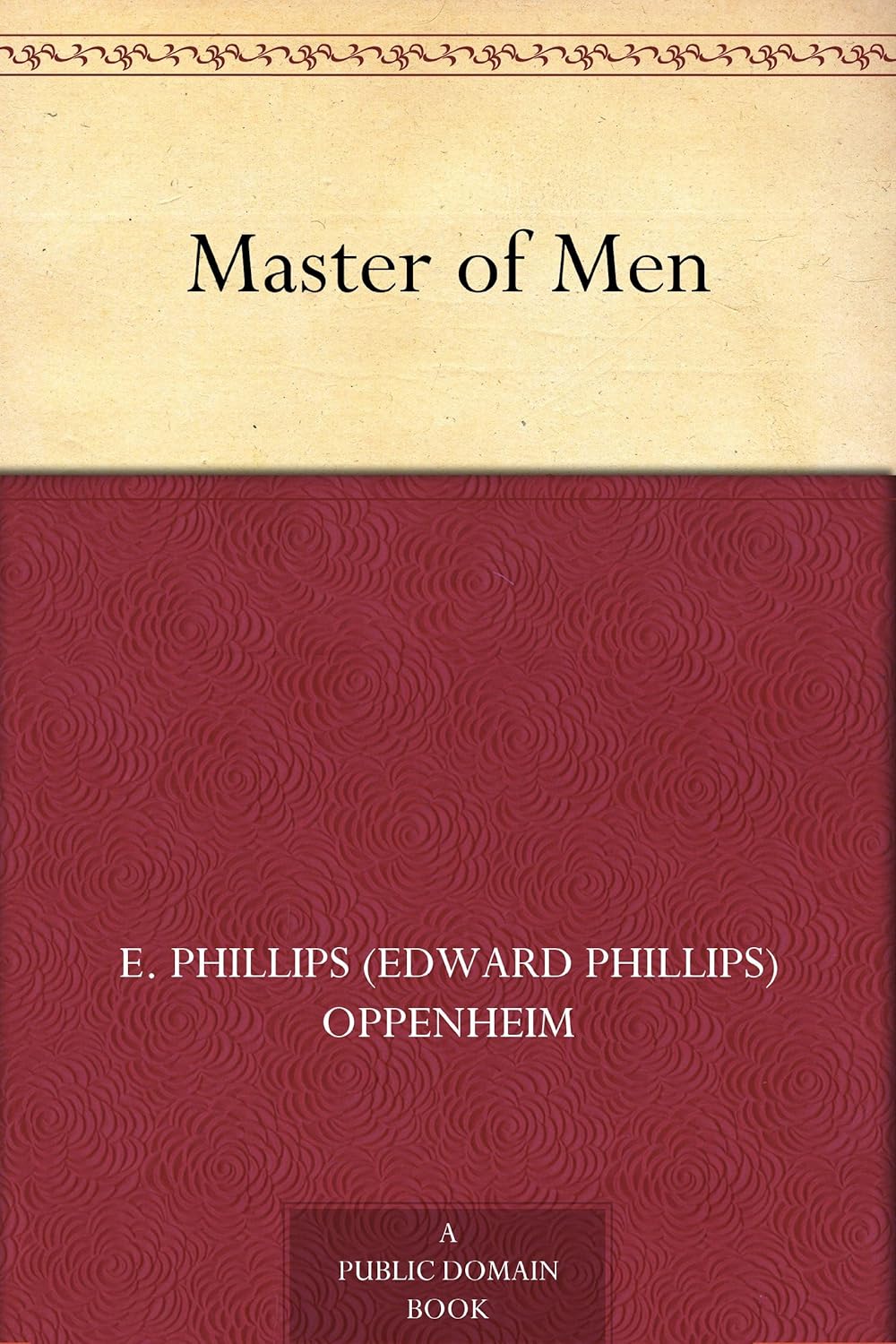 Amazon.com: Master of Men eBook : Oppenheim, E. Phillips (Edward ...
