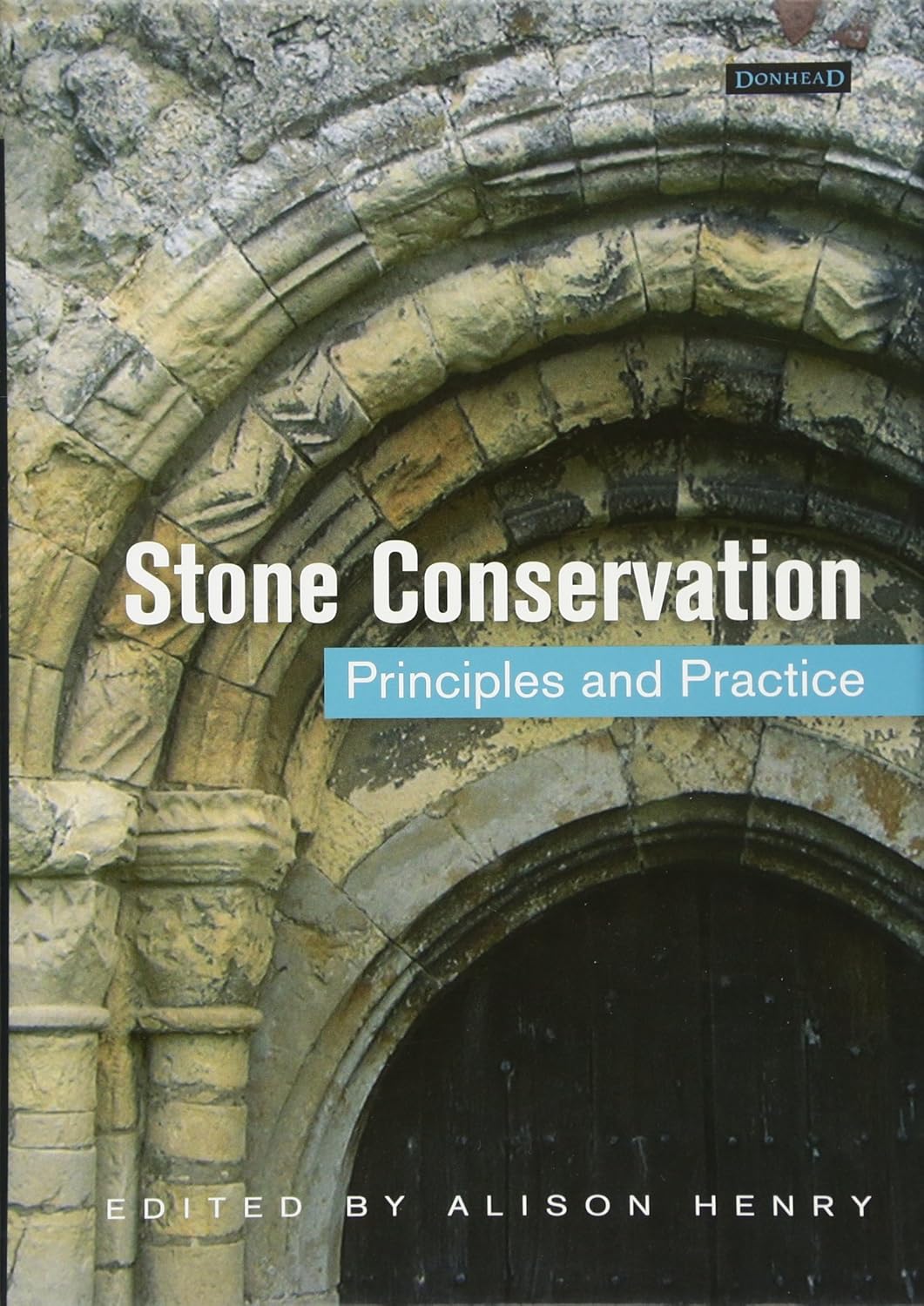 Stone Conservation: Principles and Practice: Henry, Alison ...