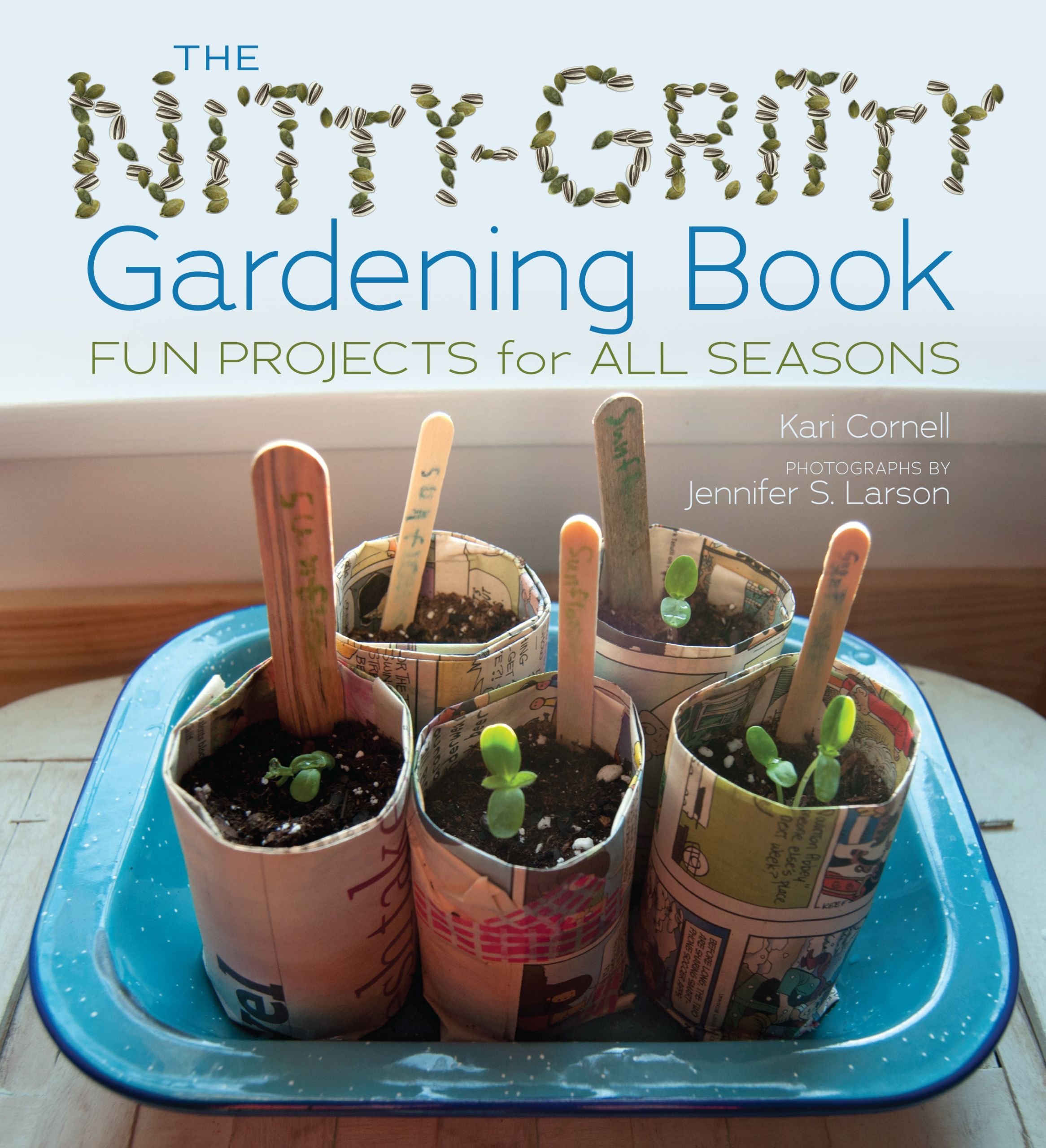 The Nitty-Gritty Gardening Book: Fun Projects for All Seasons: Cornell ...
