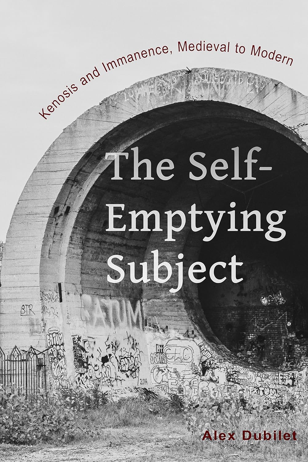 The Self-Emptying Subject: Kenosis and Immanence, Medieval to Modern ...