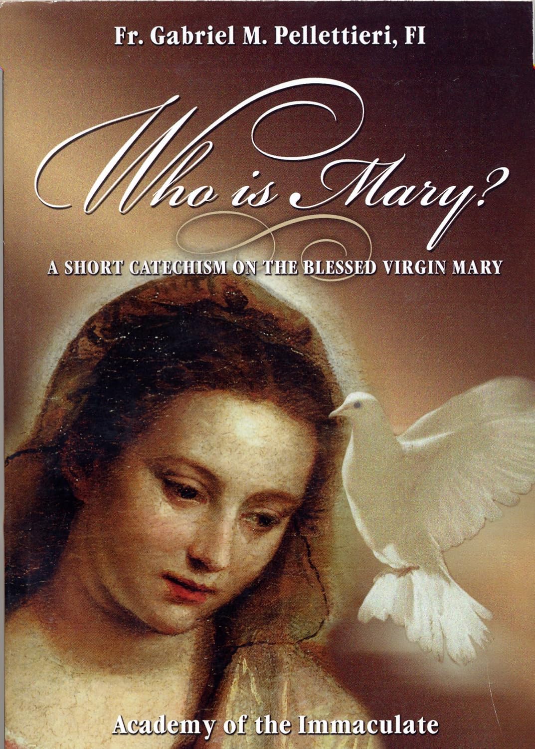 Who is Mary?: A Short Catechism on the Blessed Virgin: Gabriel M ...