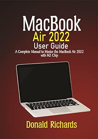 MacBook Air 2022 User Guide: A complete manual to Master the MacBook Air 2022 with M2 Chip eBook ...