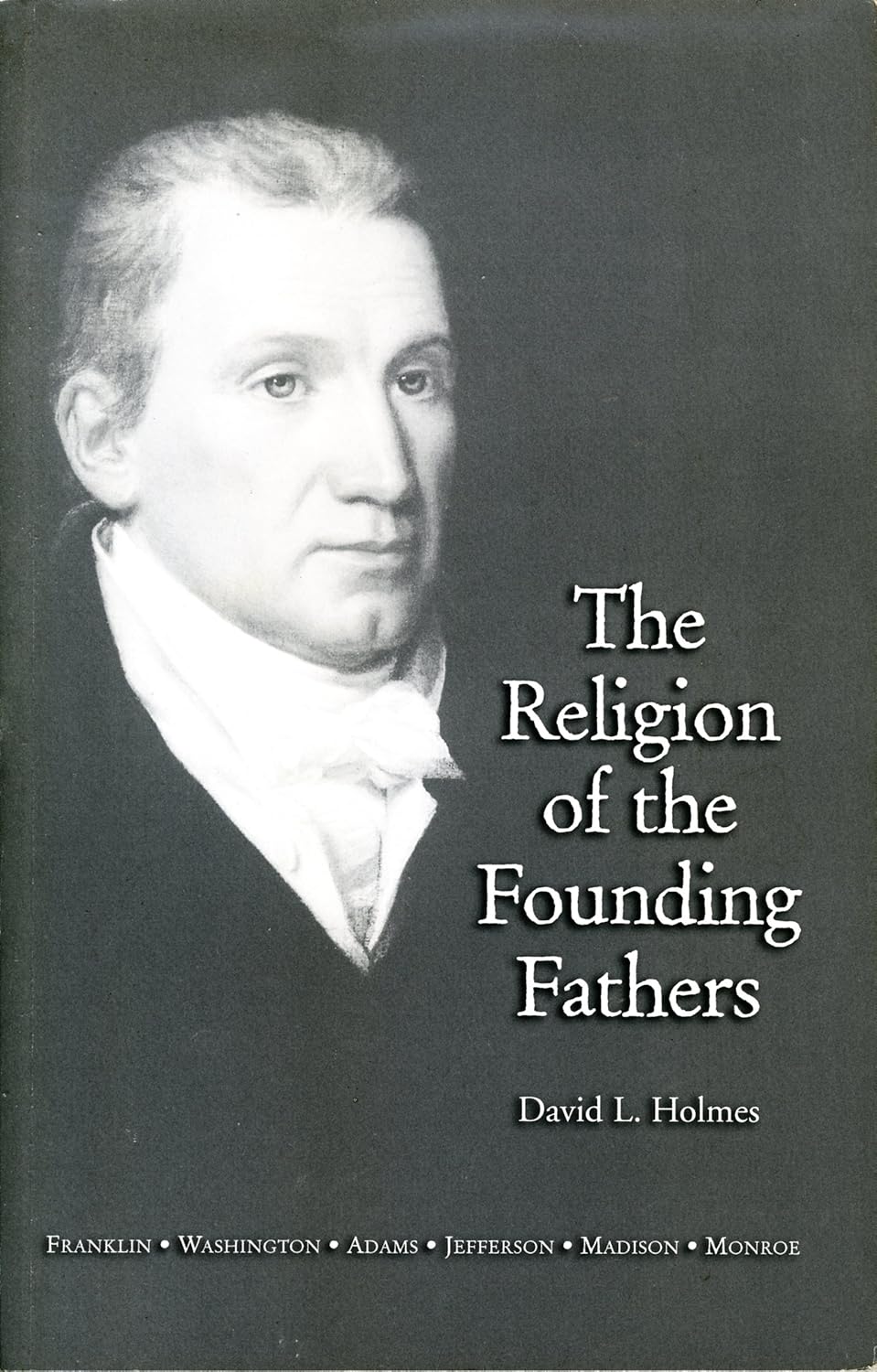 The Religion of the Founding Fathers: Holmes, David L.: 9780976097907 ...