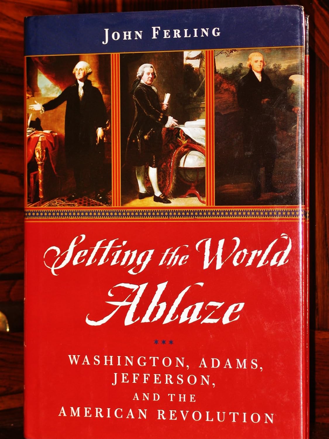 Amazon.com: Setting the World Ablaze: Washington, Adams, Jefferson, and ...