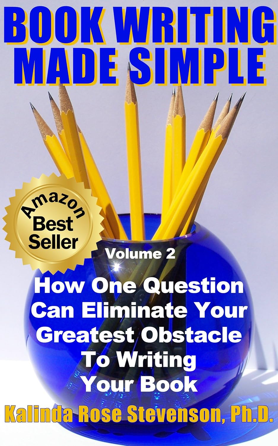 Book Writing Made Simple (Vol. 2) How One Question Can Eliminate Your ...