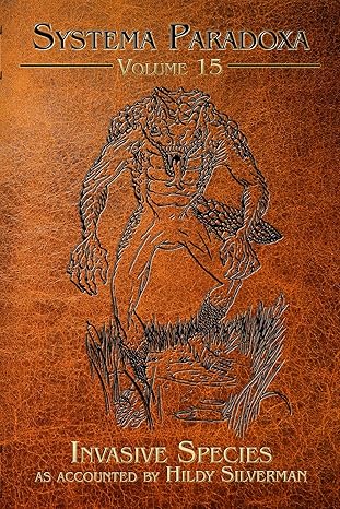 Amazon.com: Invasive Species (Systema Paradoxa Book 15) eBook : Silverman, Hildy, Whitley, Jason ...