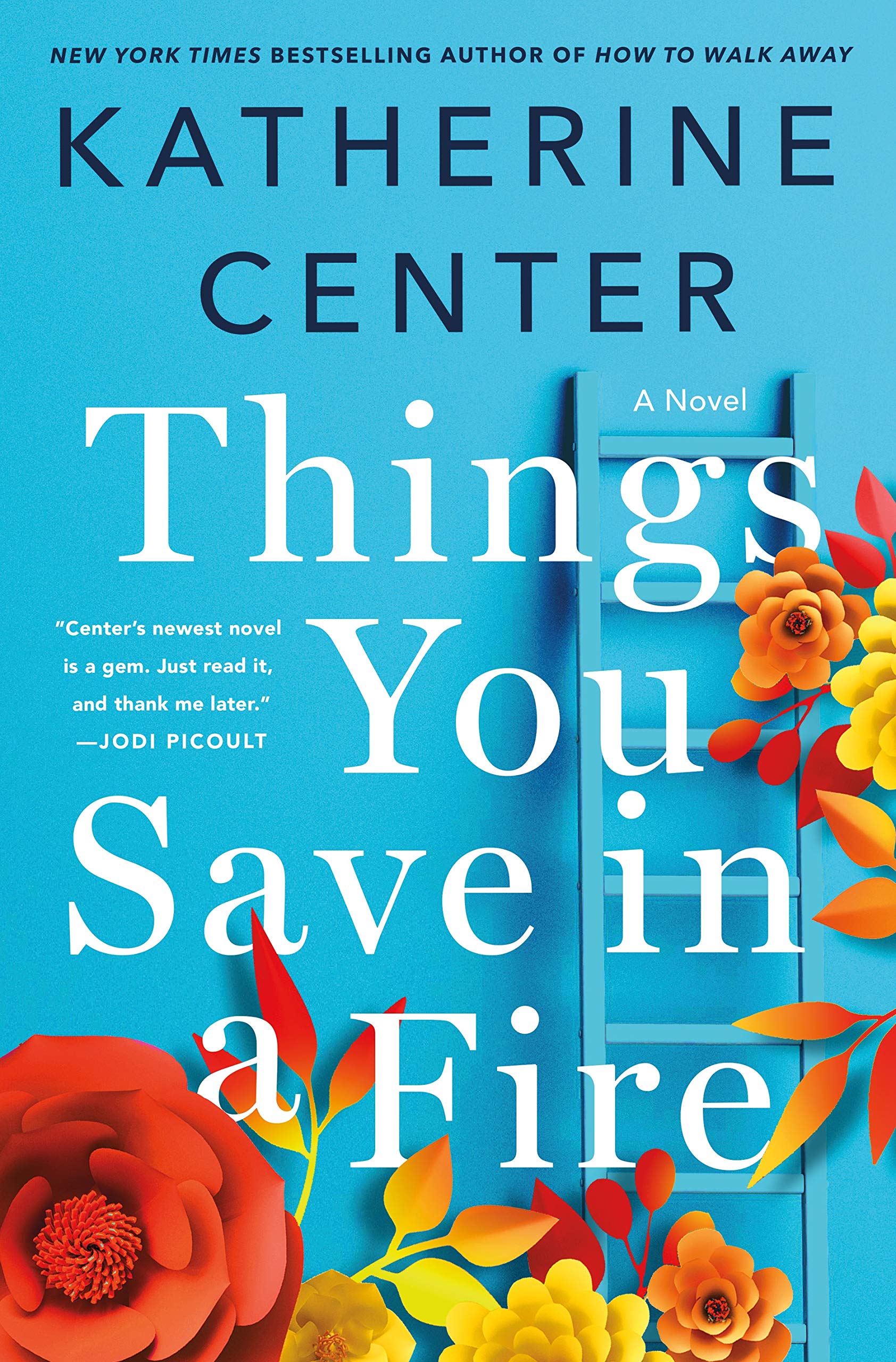 Things You Save in a Fire: A Novel: Center, Katherine: 9781250047328 ...