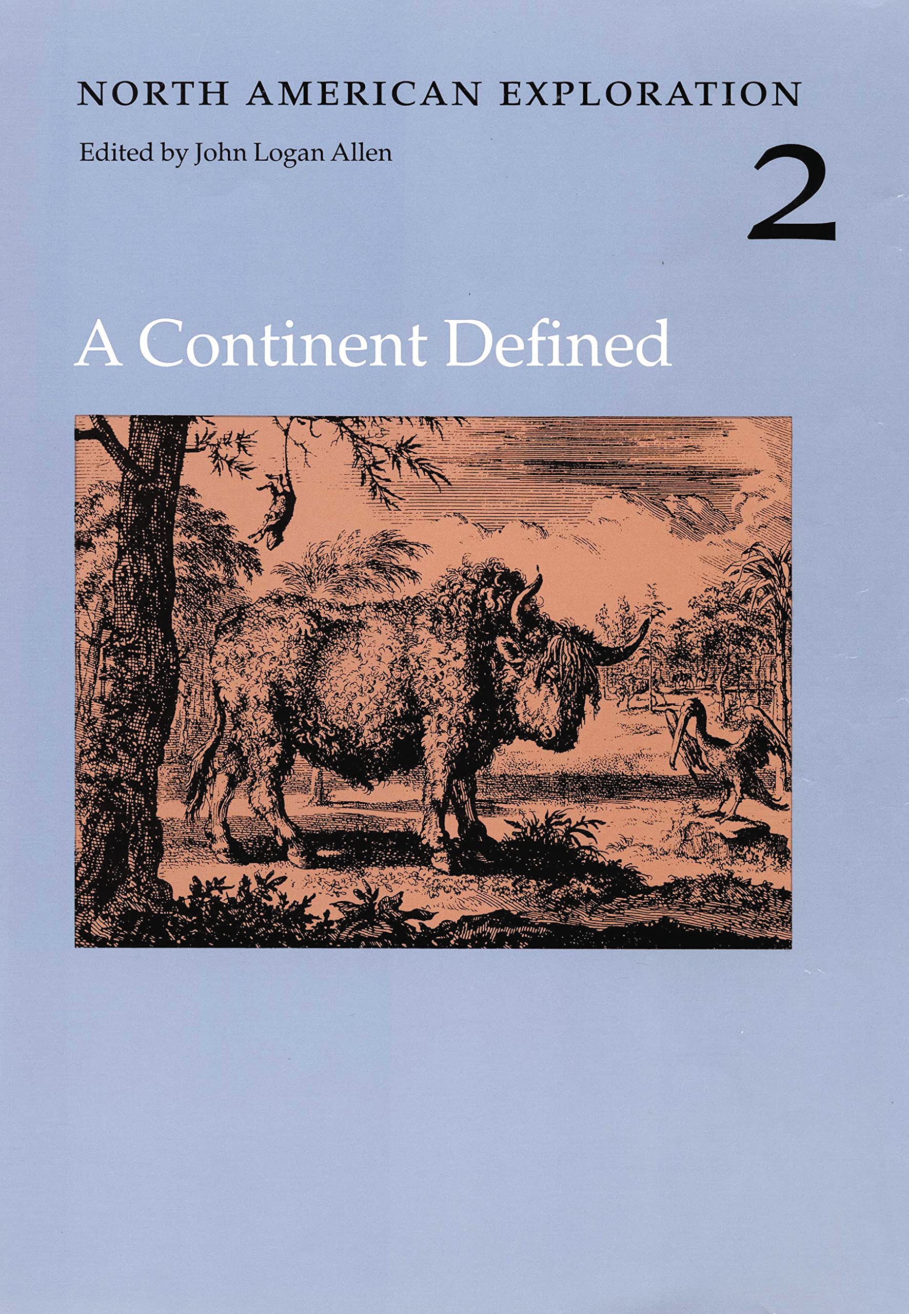 North American Exploration, Volume 2: A Continent Defined: Allen, John ...