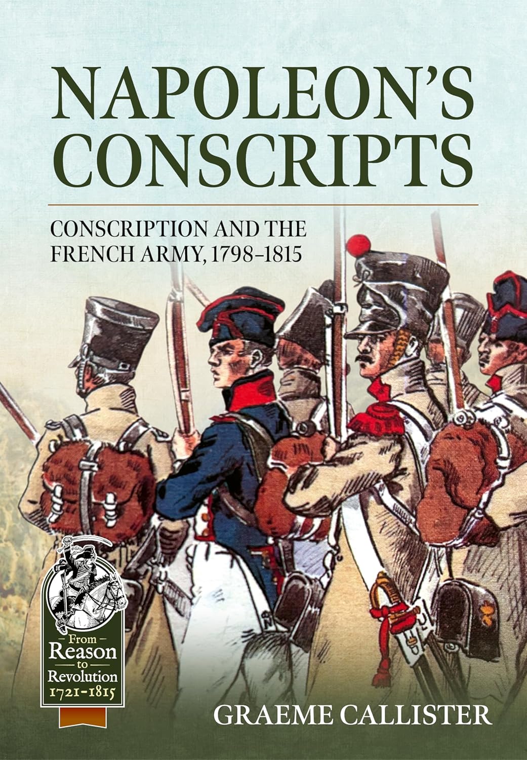 Napoleon’s Conscripts: Conscription and the French Army, 1798-1815 ...