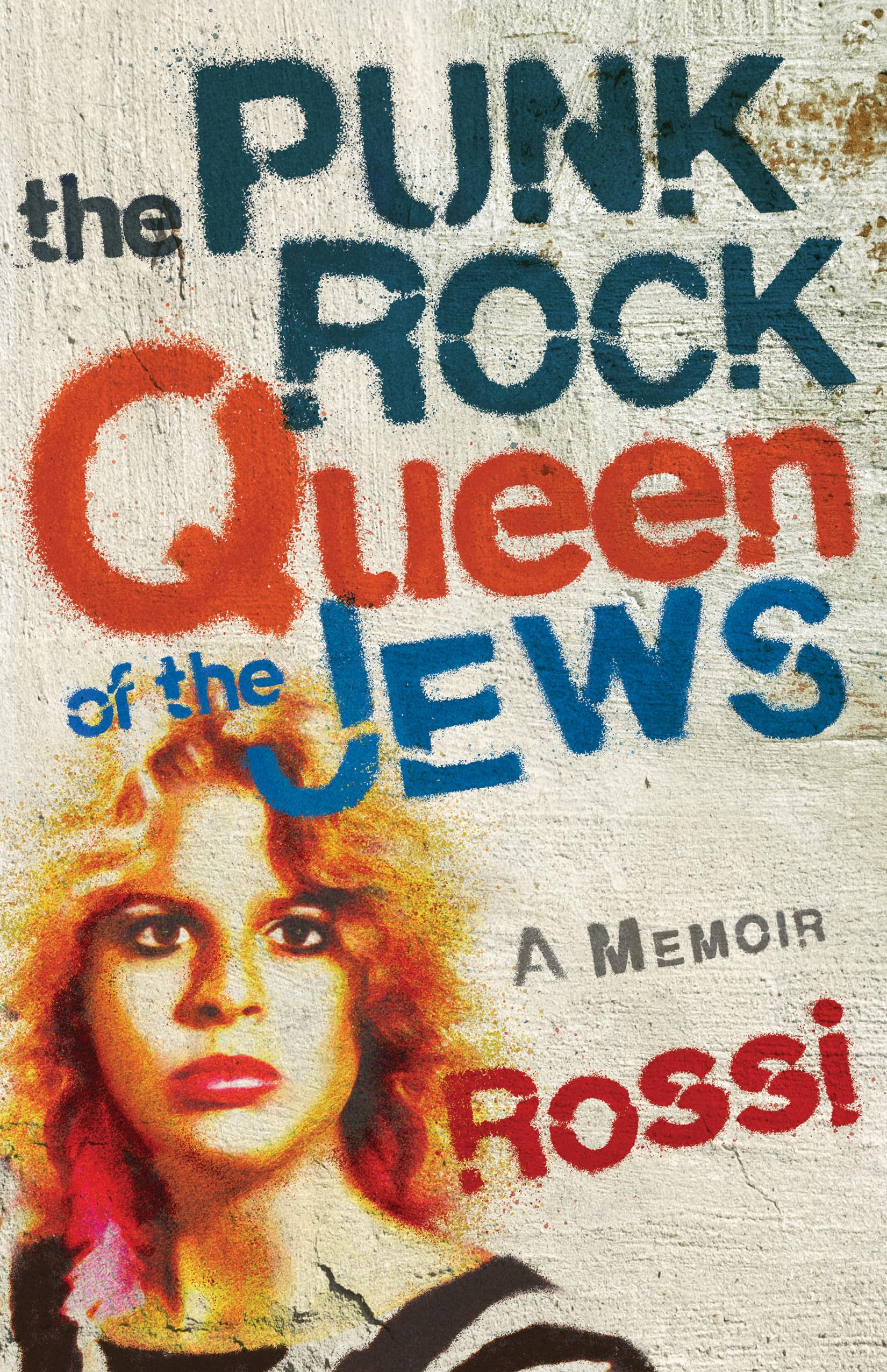 The Punk-Rock Queen of the Jews: A Memoir: Rossi: 9781647426972: Amazon ...