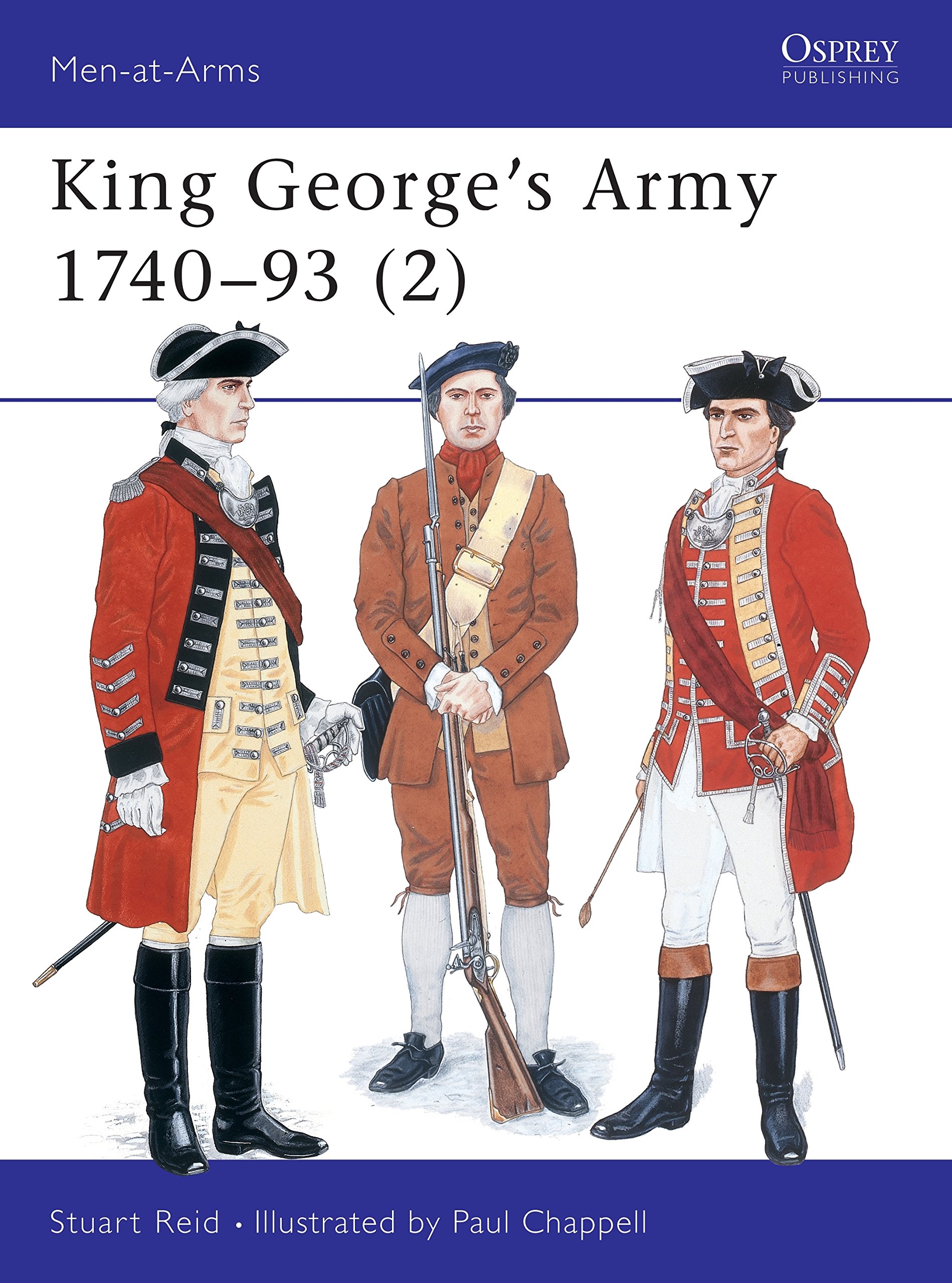 King George's Army, 1740-93 (Men-at-arms, 289, Band 2) : Reid, Stuart ...