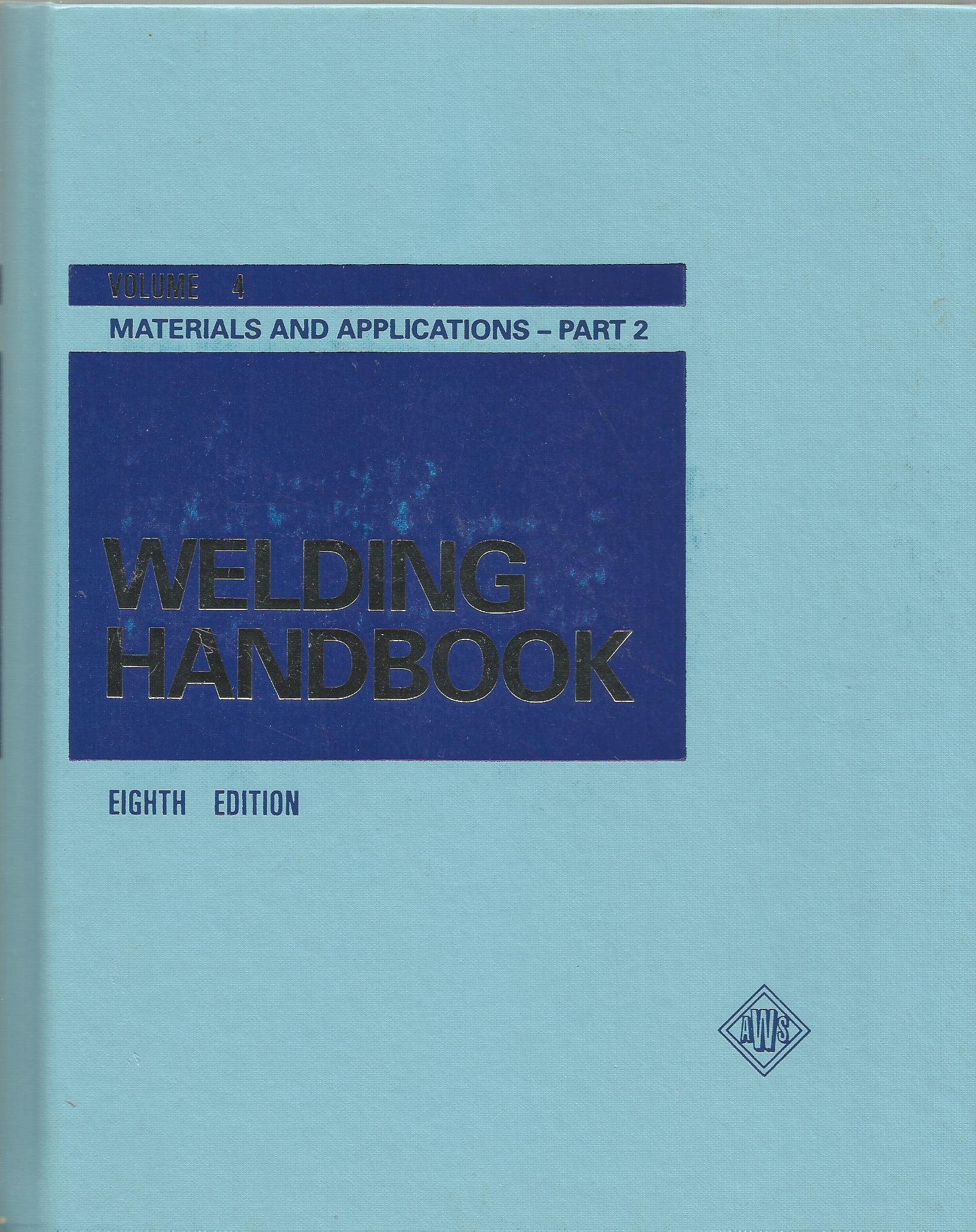 Welding Handbook, Vol. 4: Materials and Applications, Part 2, 8th ...