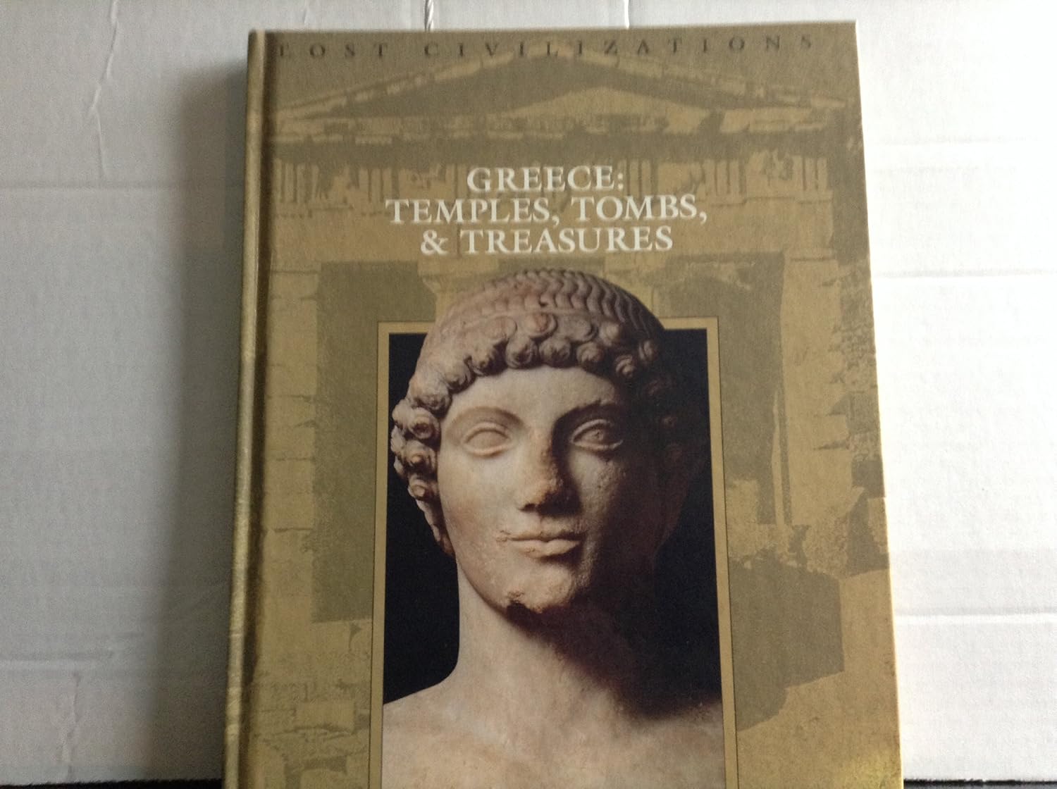 Greece: Temples, Tombs, & Treasures (Lost Civilizations): Time-Life ...