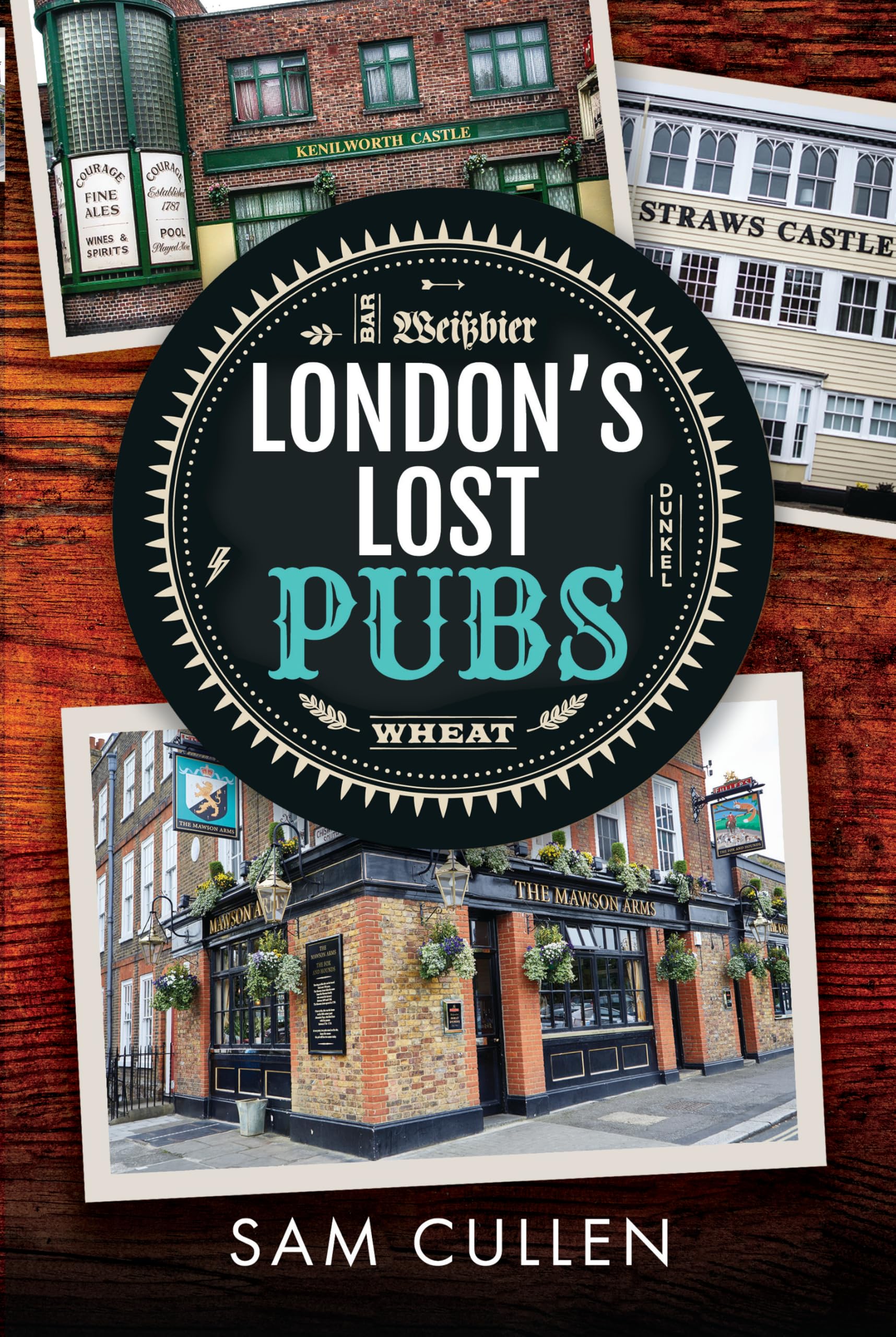 London's Lost Pubs: Amazon.co.uk: Sam Cullen: 9781399038263: Books