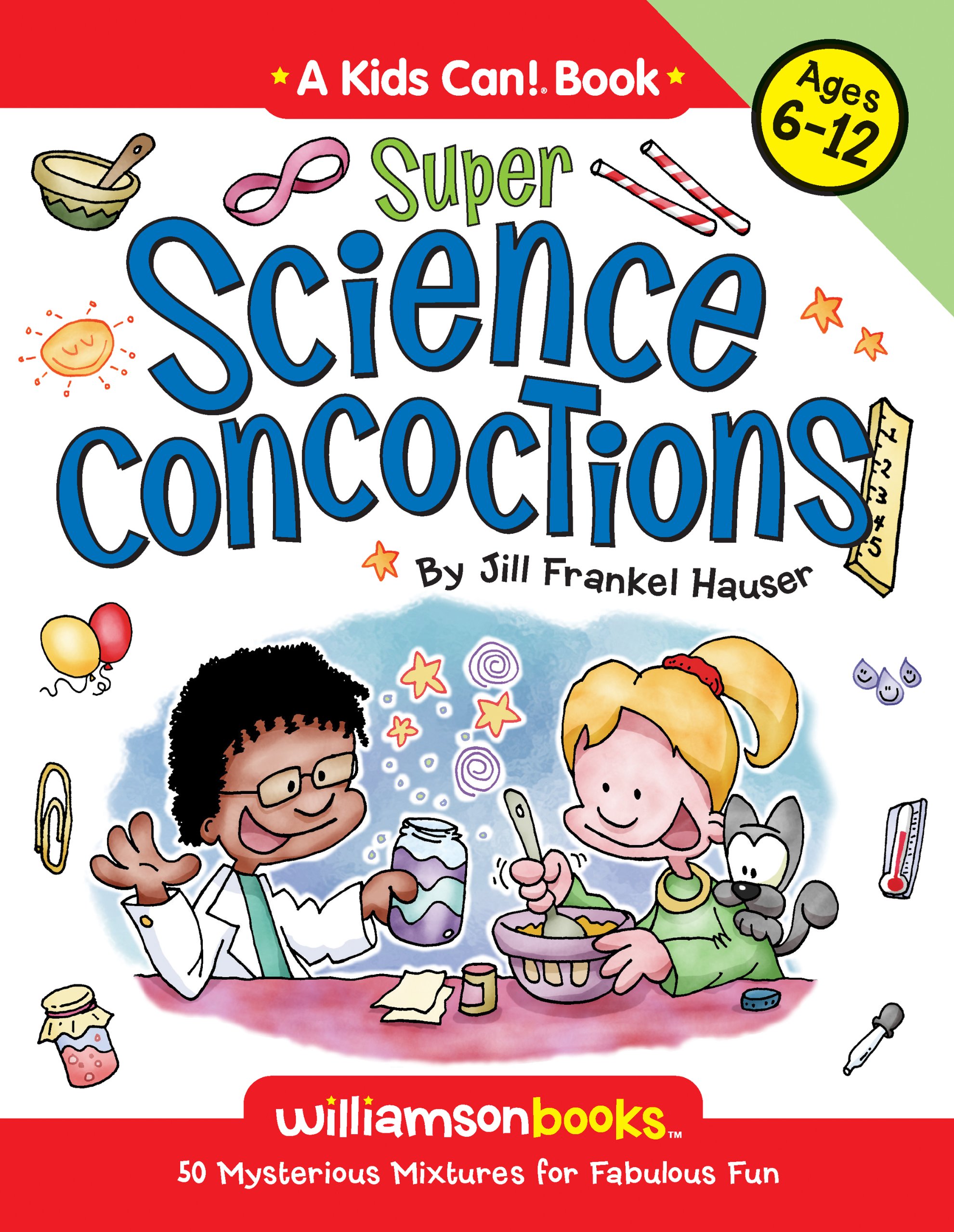 Super Science Concoctions: 50 Mysterious Mixtures for Fabulous Fun (A ...
